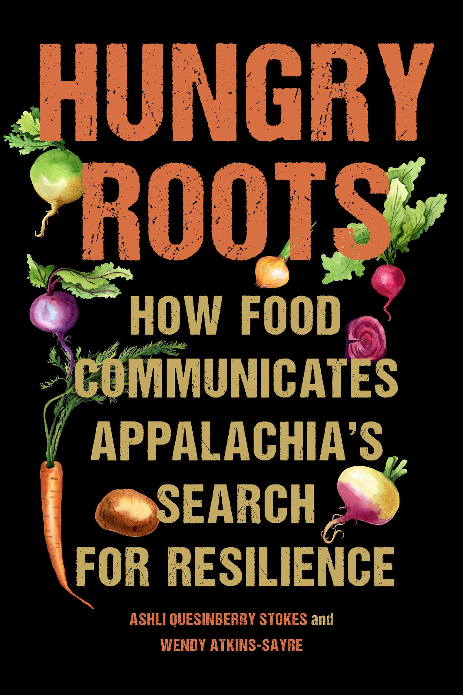 Hungry Roots: How Food Communicates Appalachia's Search for Resilience ...