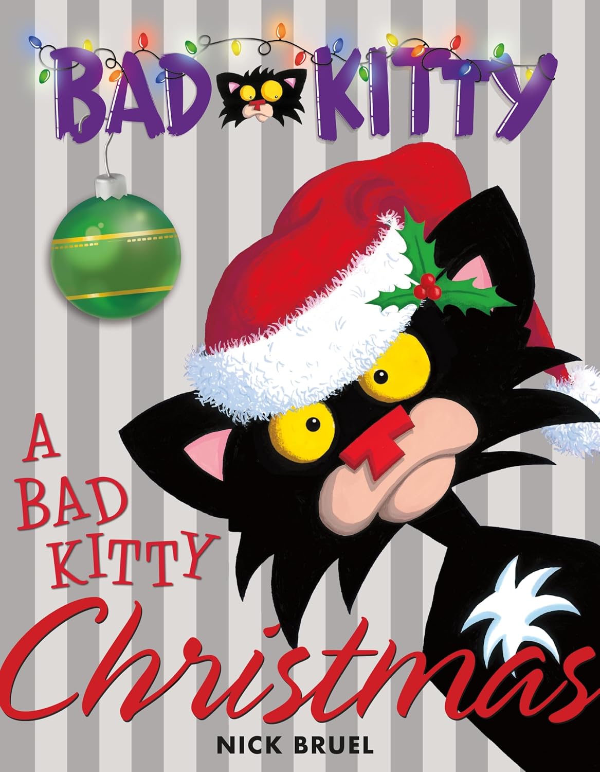 A Bad Kitty Christmas: Includes Three Ready-to-Hang Ornaments!: Bruel ...