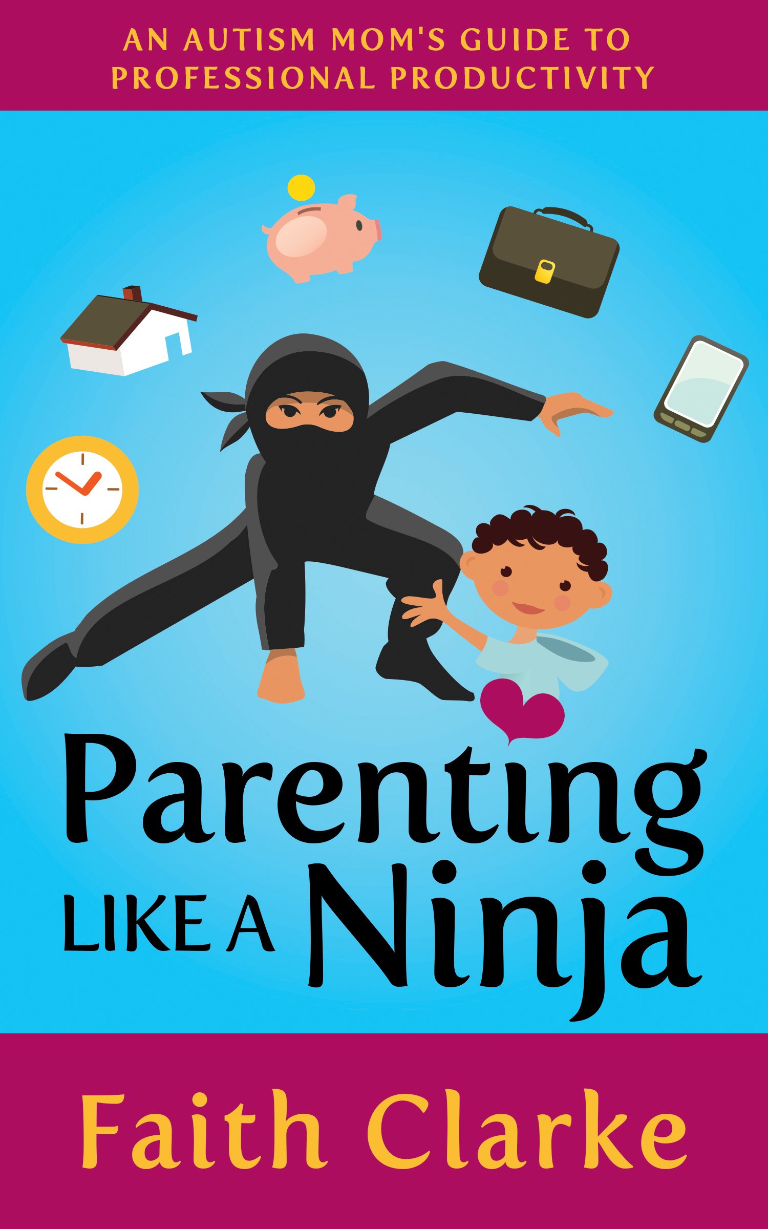 Parenting Like a Ninja: An Autism Mom’s Guide to Professional ...