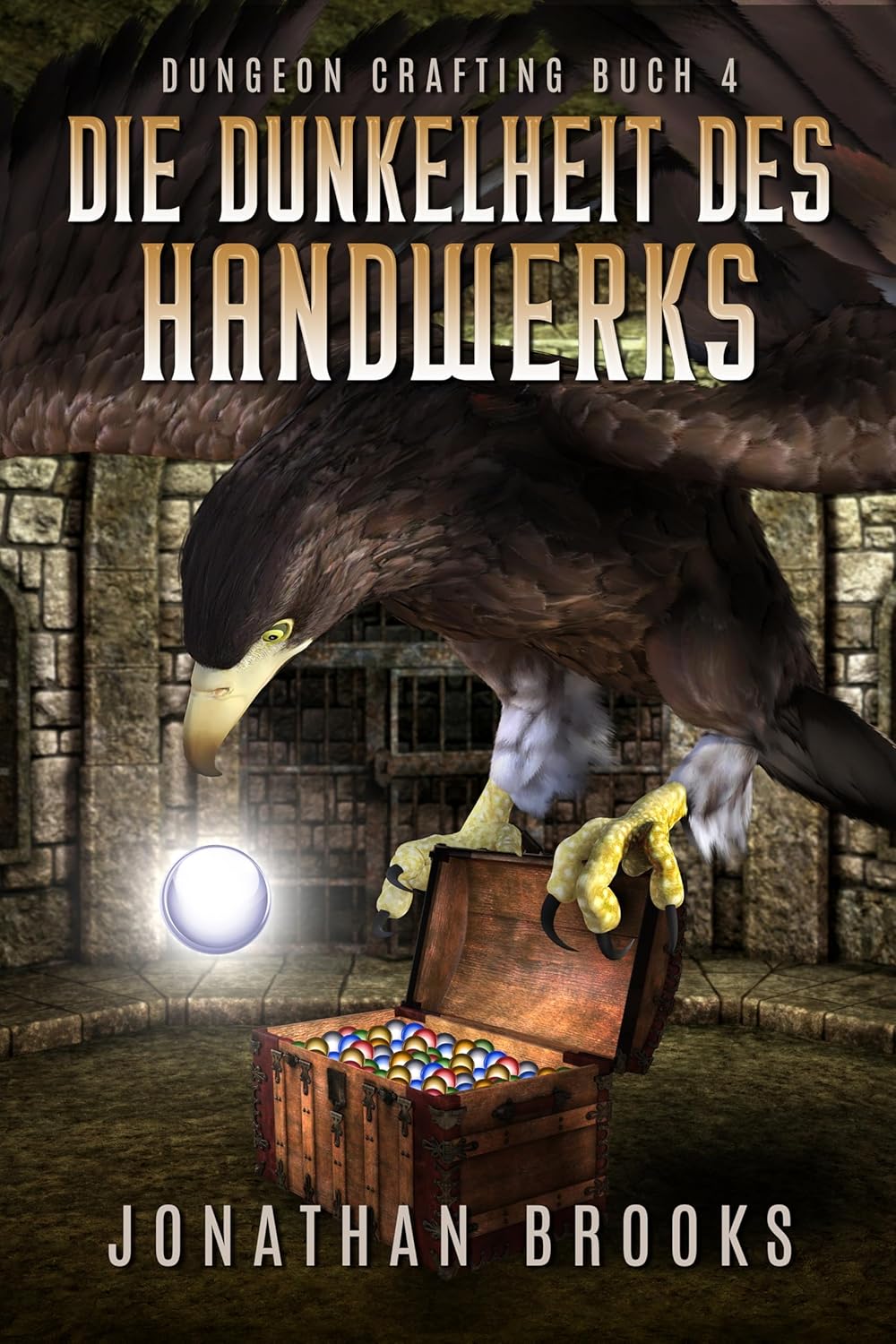 Die Dunkelheit des Handwerks : Ein Dungeon-Core-Roman von Jonathan Brooks (Dungeon Crafting Buch ...