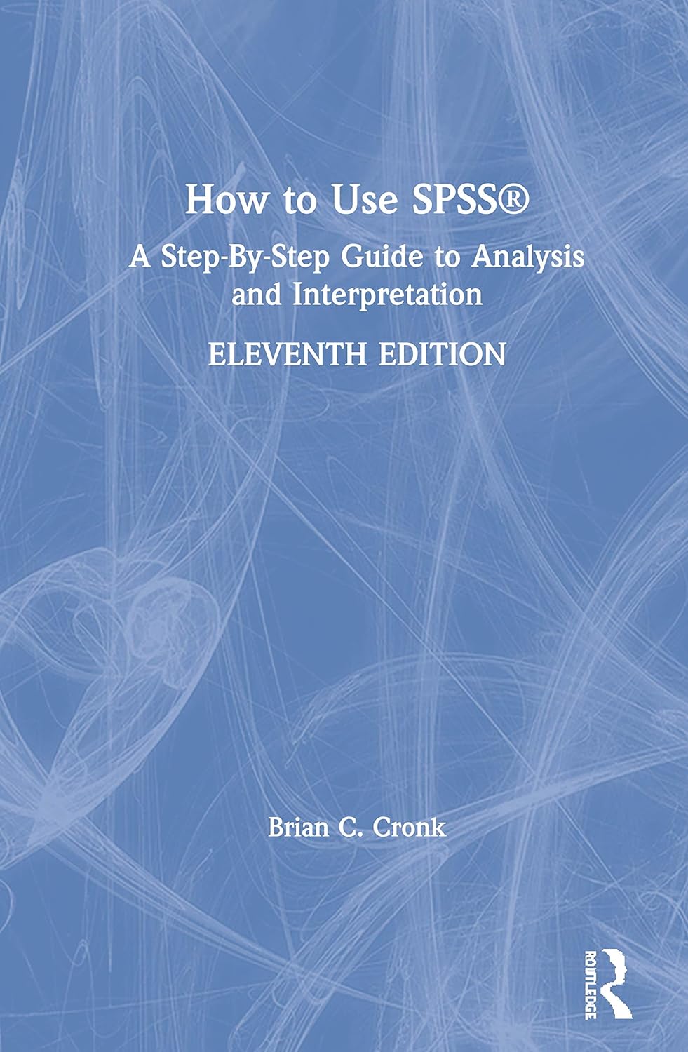 How to Use Spss(r): A Step-By-Step Guide to Analysis and Interpretation ...