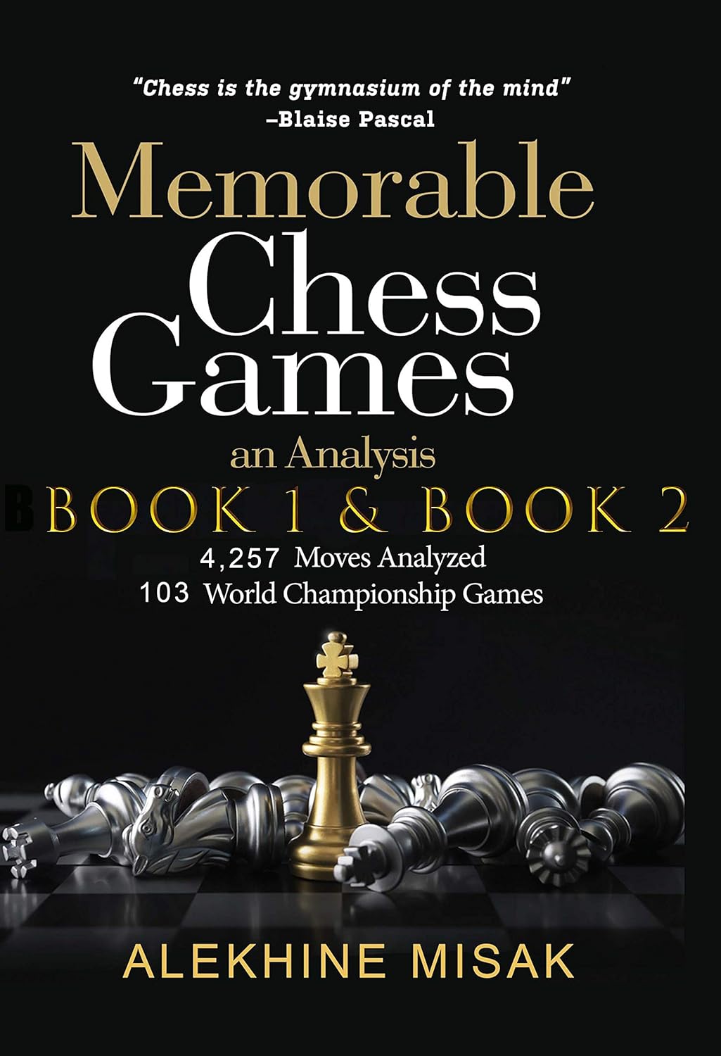 Memorable Chess Games: Book 1 & 2 - An Analysis | 4,257 Moves Analyzed ...