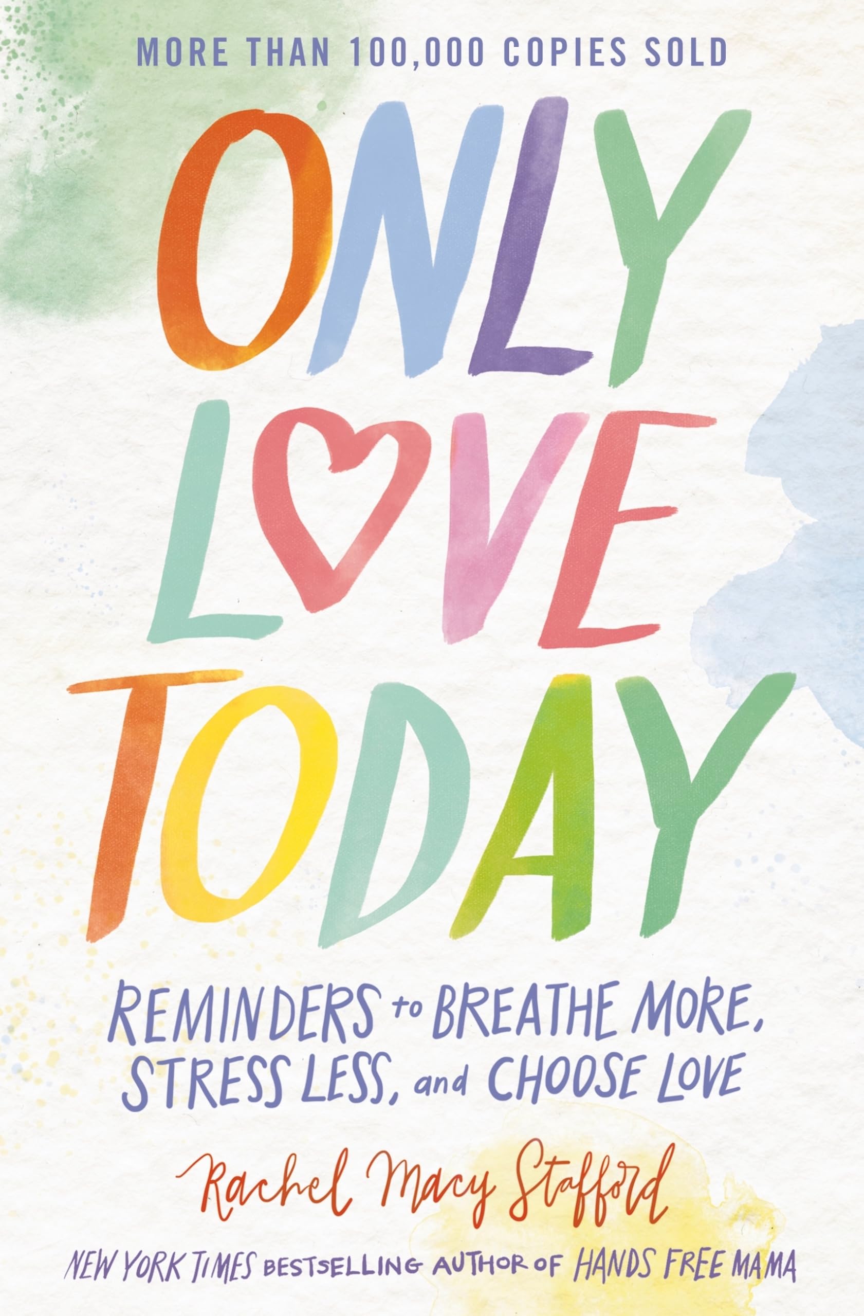 Only Love Today: Reminders to Breathe More, Stress Less, and Choose ...