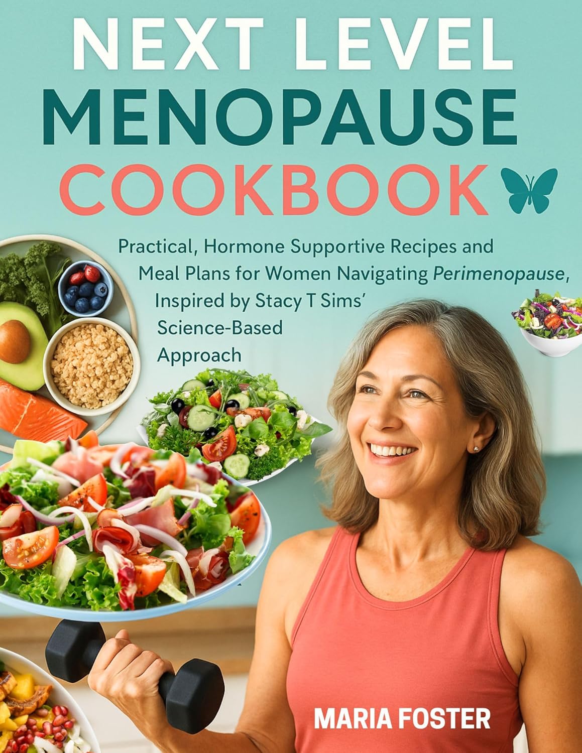 NEXT LEVEL MENOPAUSE COOKBOOK: Practical, Hormone Supportive Recipes and Meal Plans for Women ...