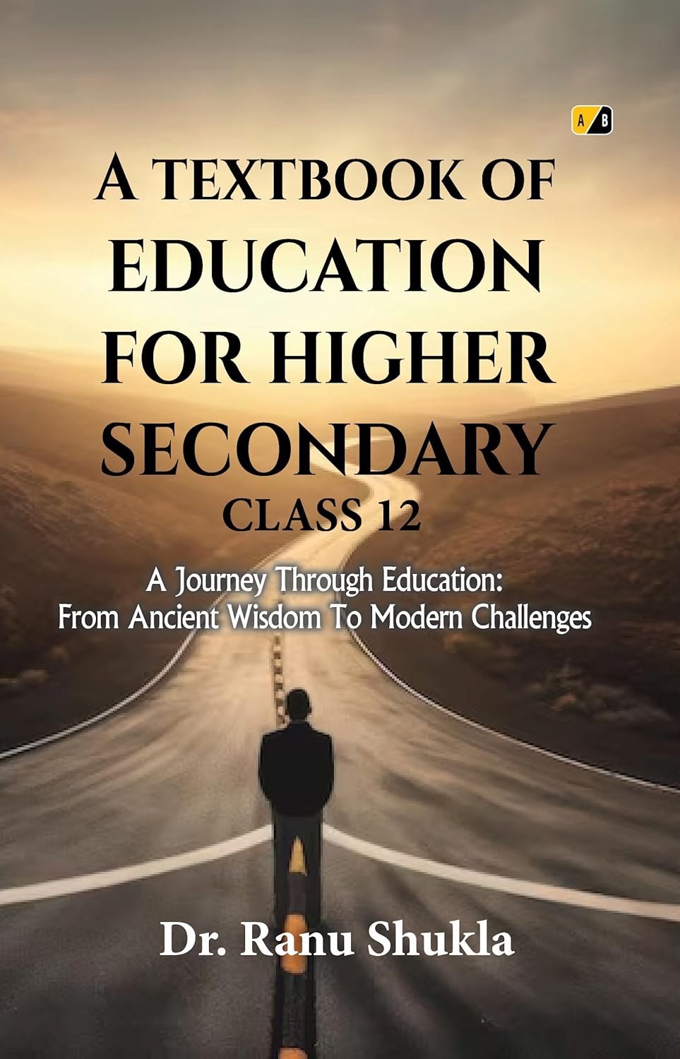 A Textbook Of Education For Higher Secondary Class 12: A Journey ...
