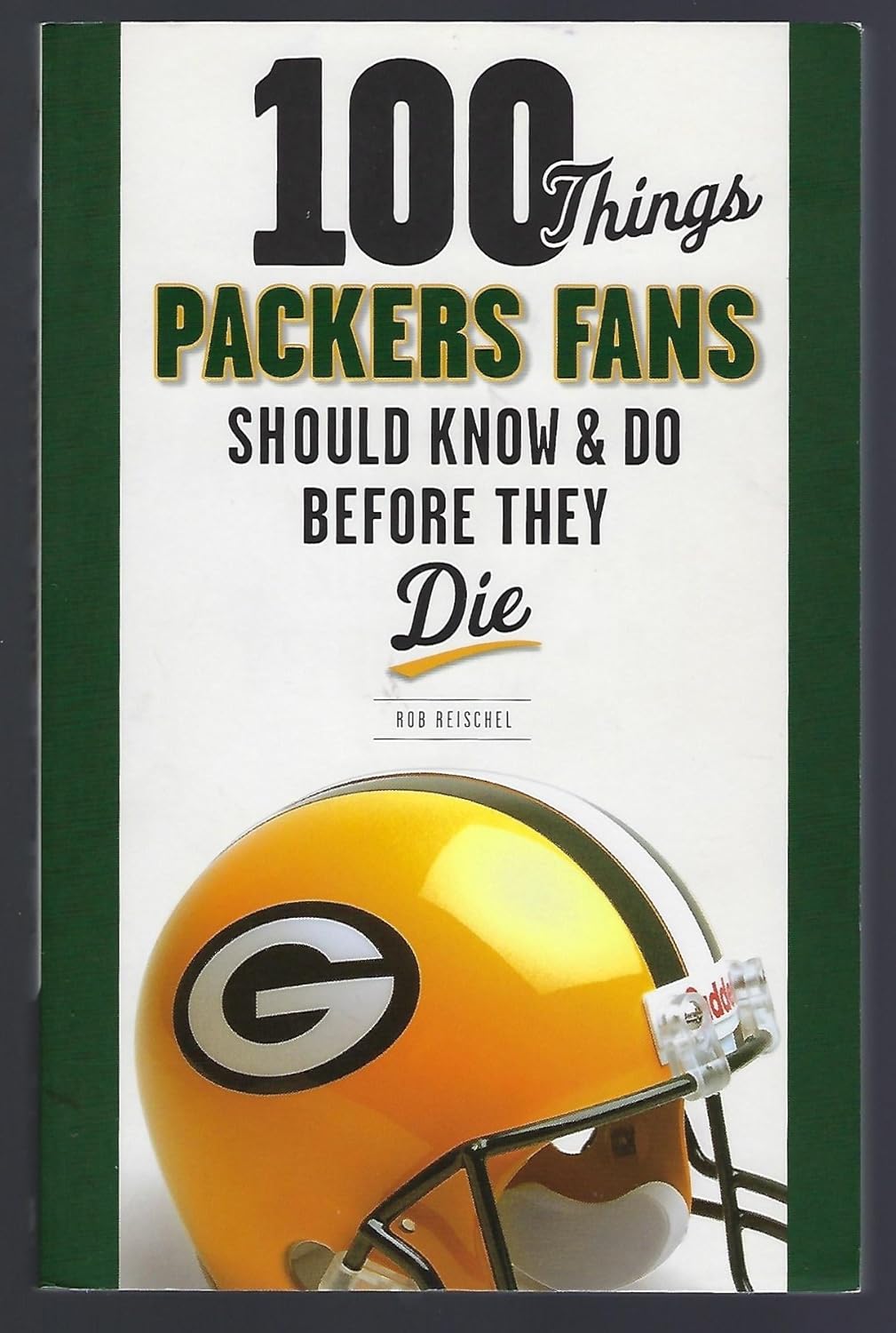 100 Things Packers Fans Should Know & Do Before They Die (100 Things ...