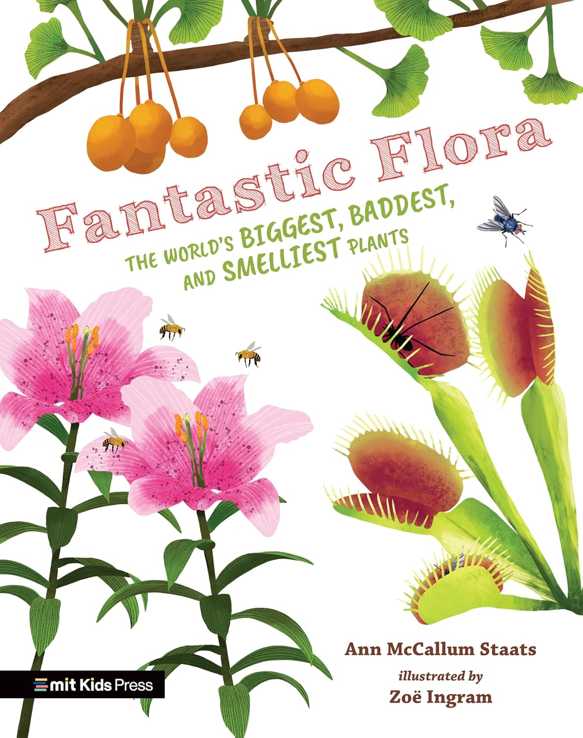 Fantastic Flora: The World’s Biggest, Baddest, and Smelliest Plants ...