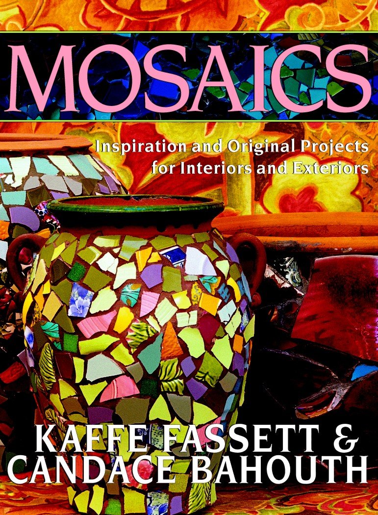 Mosaics: Inspiration and Original Projects for Interiors and Exteriors ...