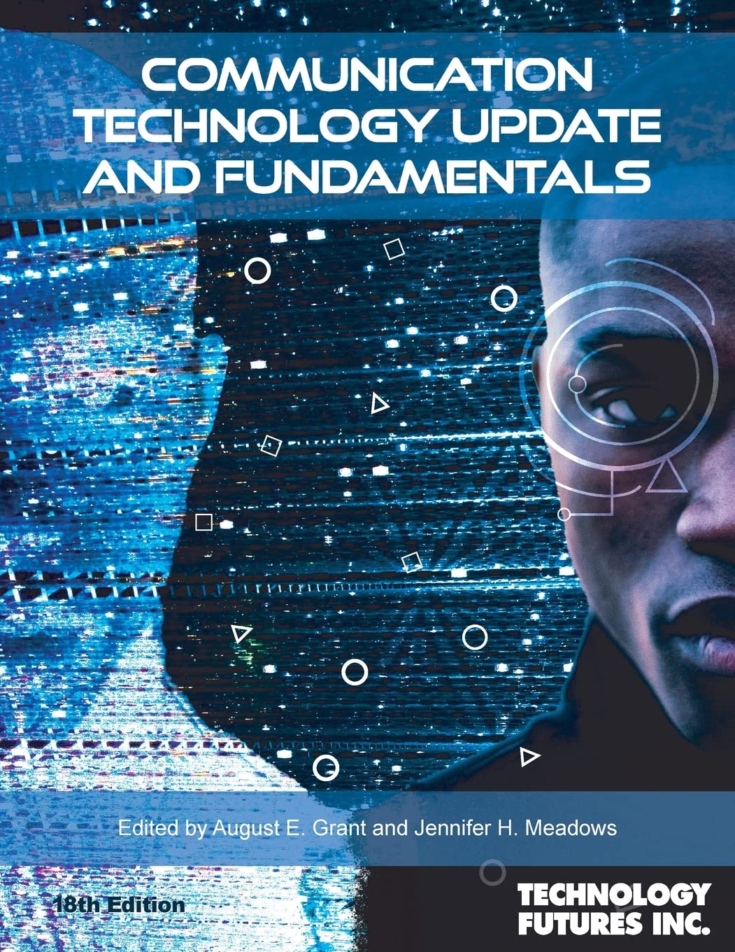 Communication Technology Update and Fundamentals, 18th Edition: Grant ...
