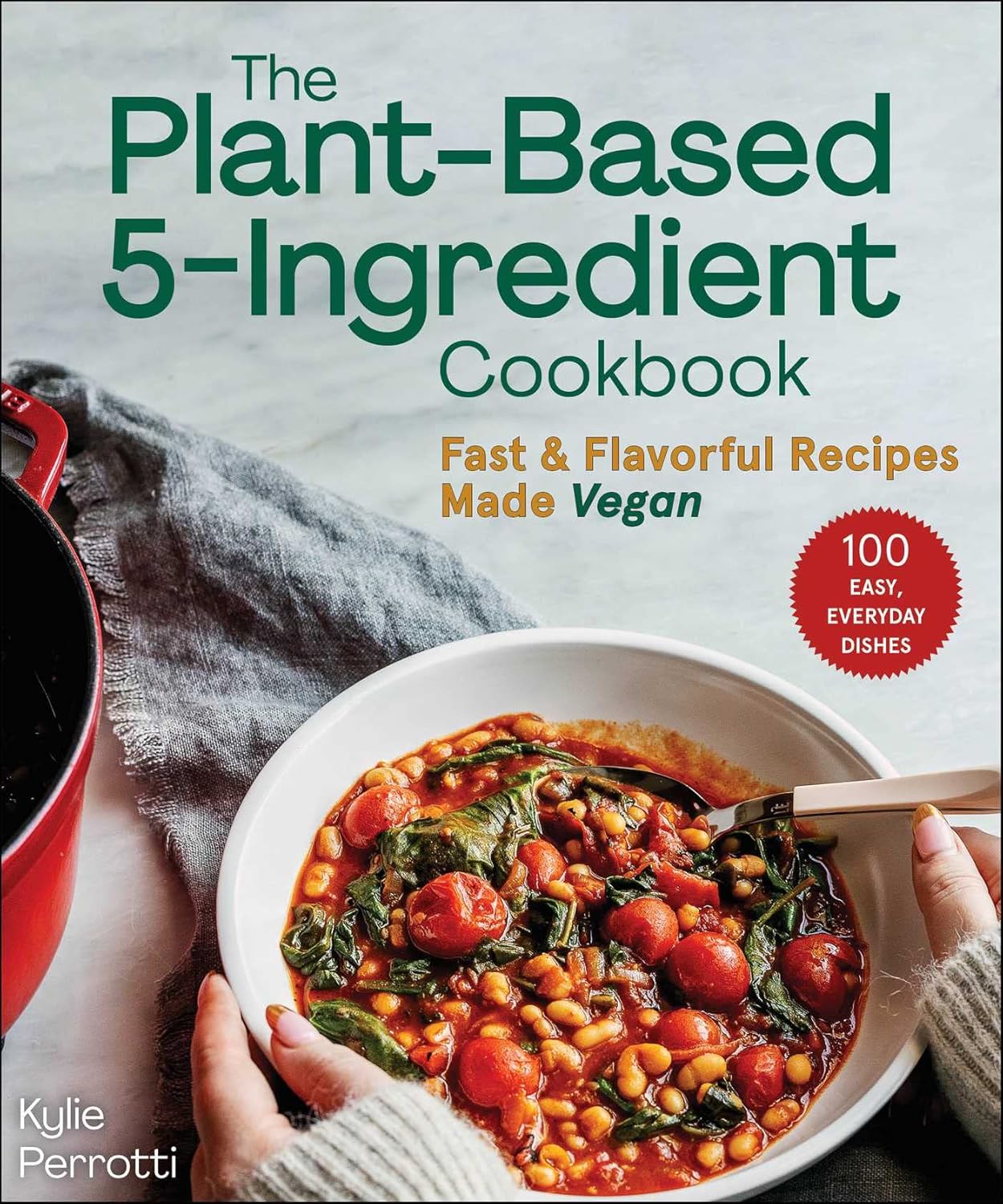 Plant-Based 5-Ingredient Cookbook: Fast & Flavorful Recipes Made Vegan ...