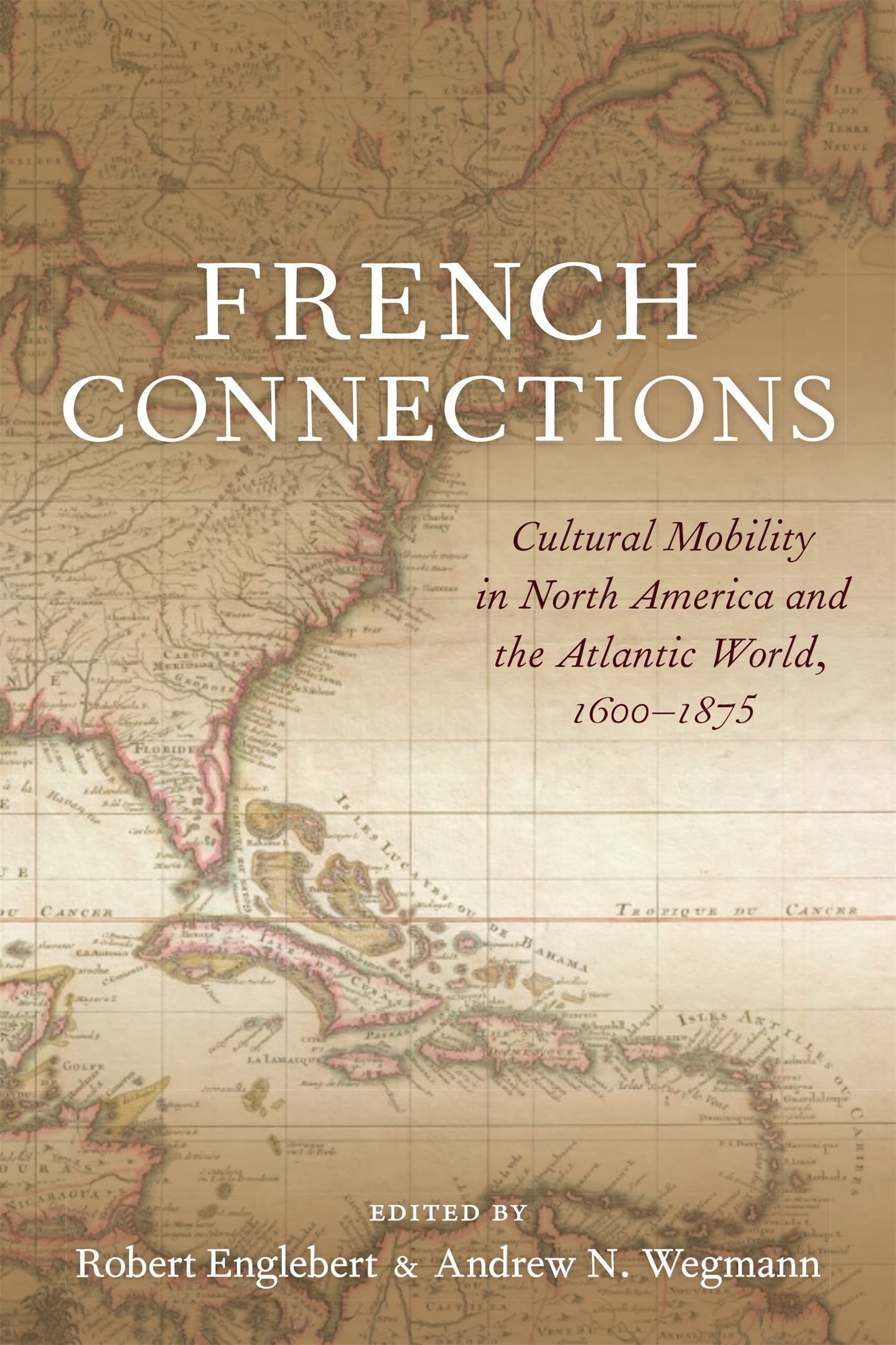 French Connections: Cultural Mobility in North America and the Atlantic ...