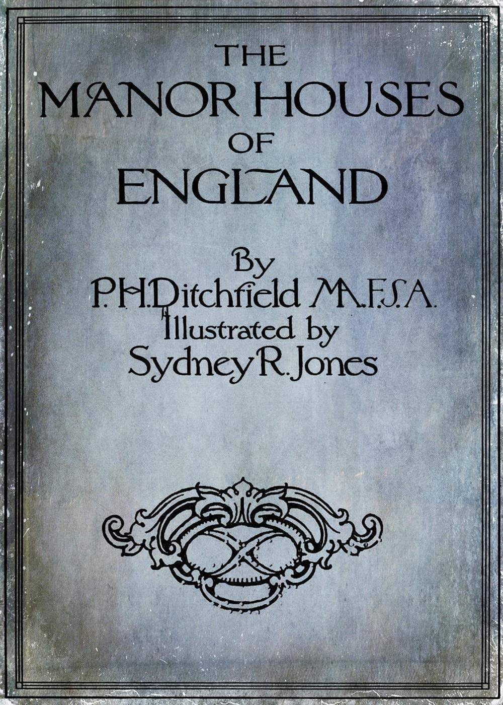 Amazon.com: The Manor Houses of England eBook : Ditchfield MA FSA, P. H ...