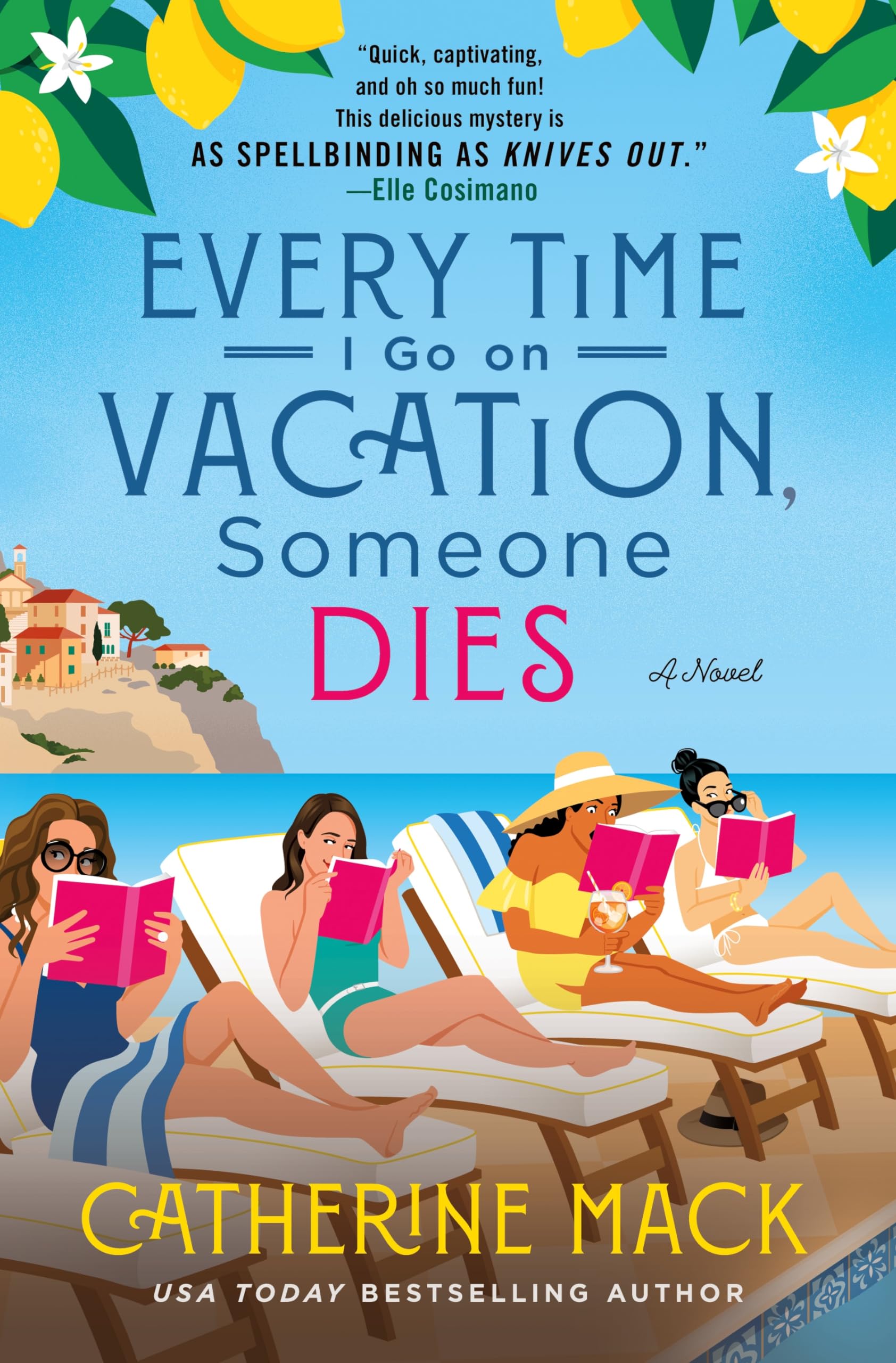 Every Time I Go on Vacation, Someone Dies: A Novel (The Vacation Mysteries, 1): Mack, Catherine ...