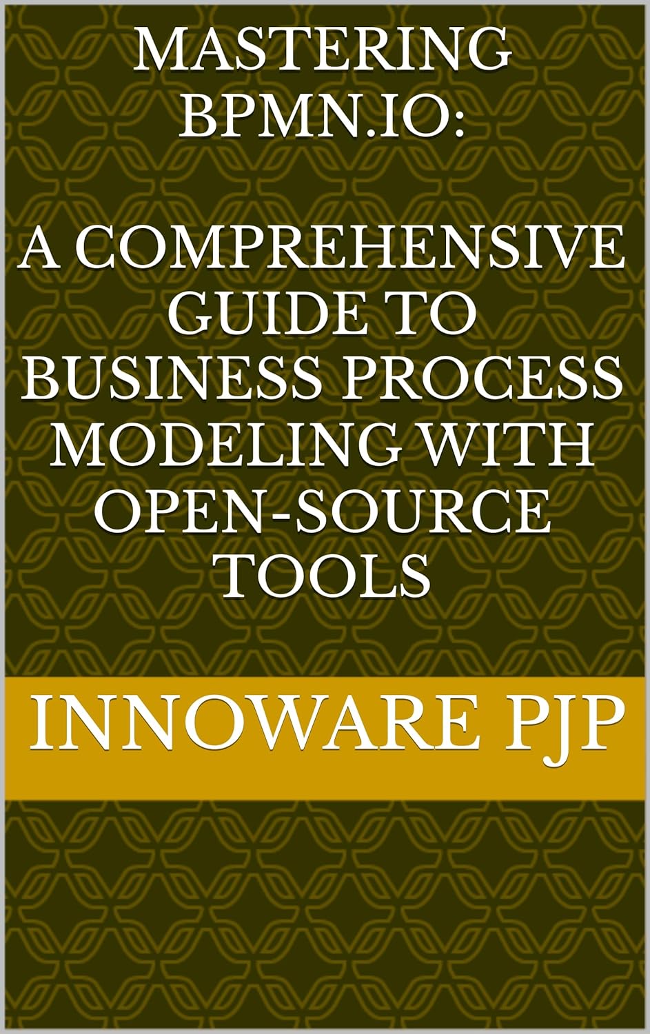 Mastering BPMN.io: A Comprehensive Guide to Business Process Modeling ...