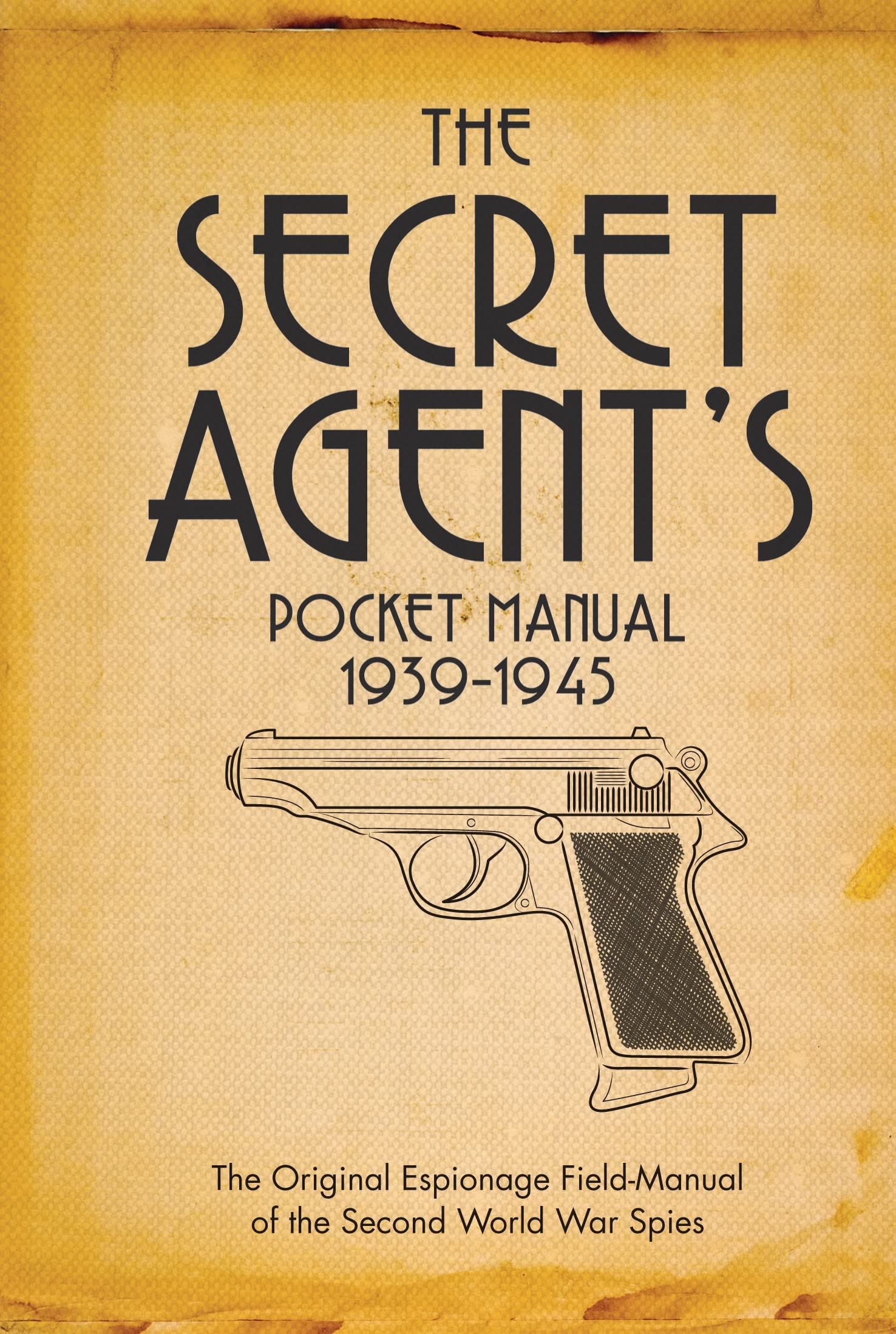The Secret Agent's Pocket Manual: 1939-1945: Bull, Stephen ...