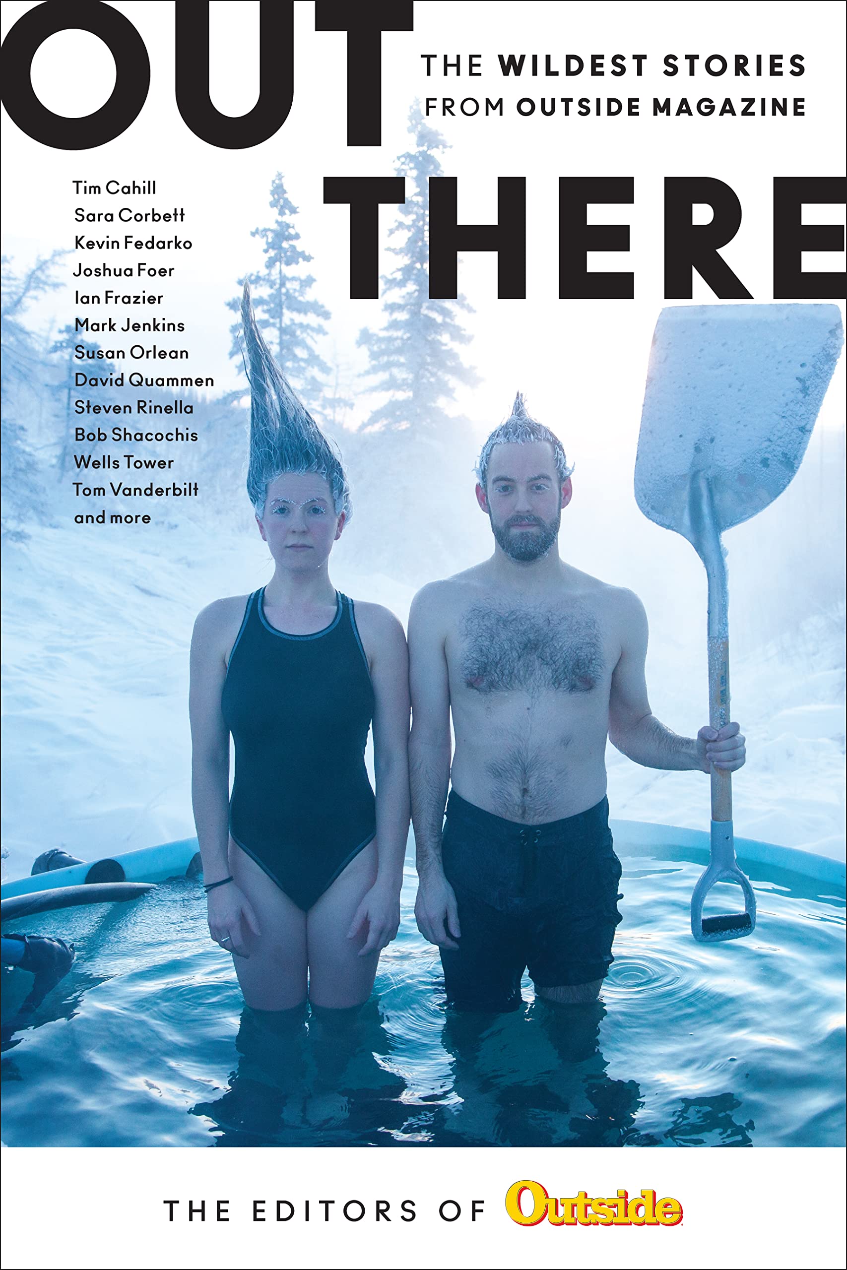 Out There: The Wildest Stories from Outside Magazine: The Editors of ...