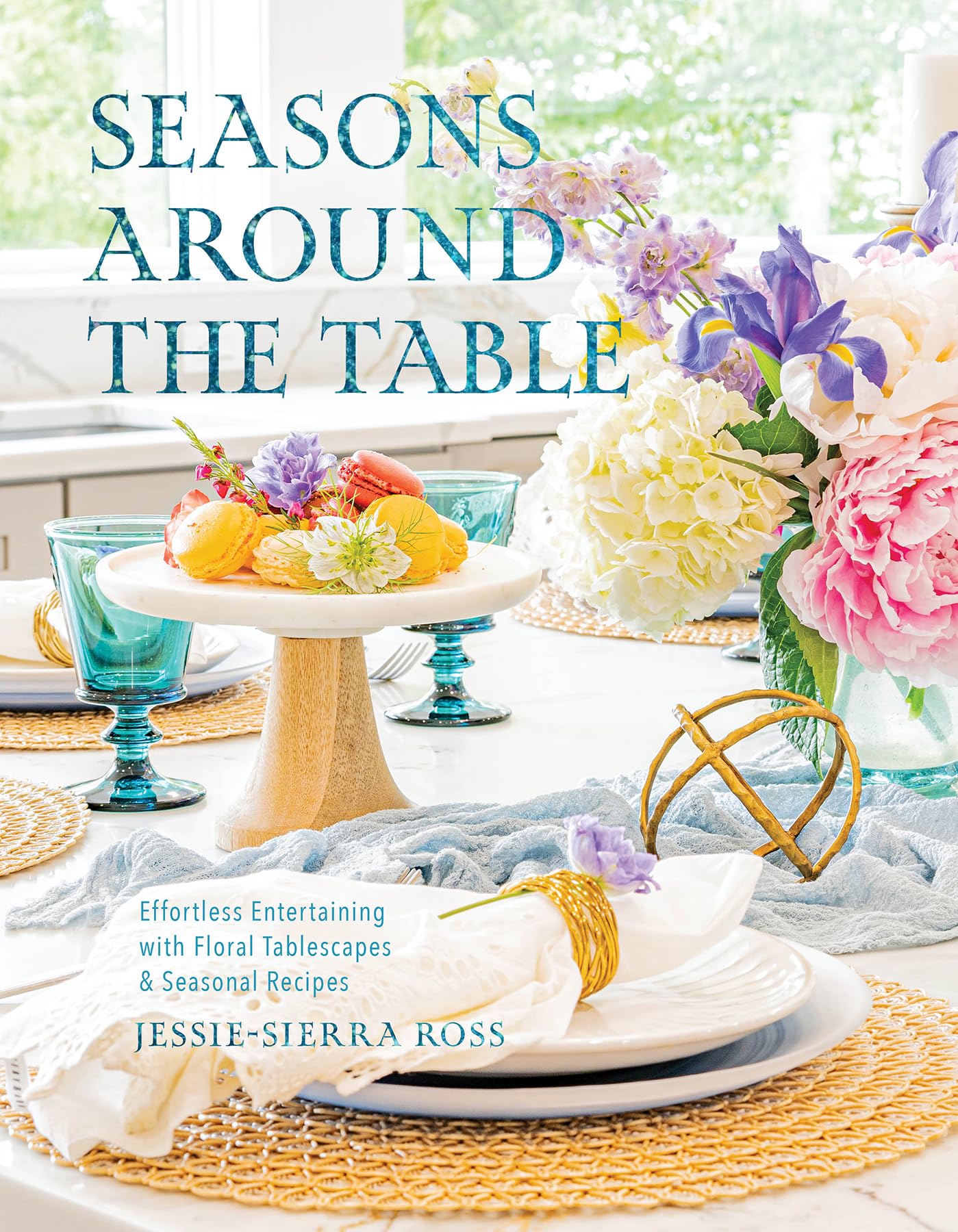 Seasons Around the Table: Effortless Entertaining with Floral ...