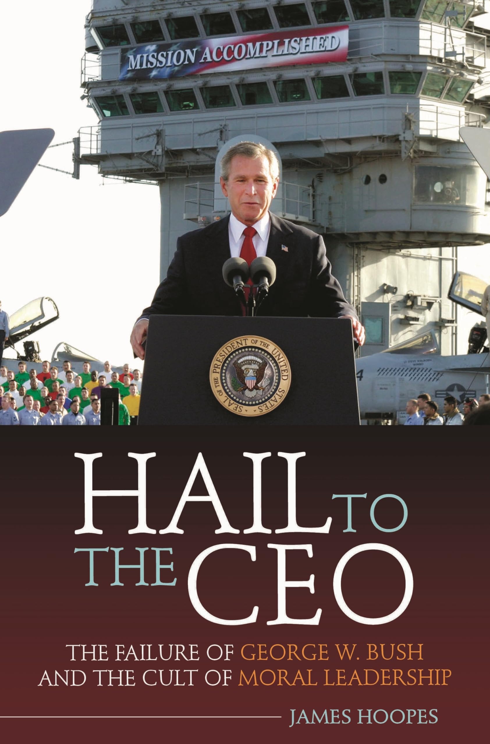 Amazon.com: Hail to the CEO: The Failure of George W. Bush and the Cult ...