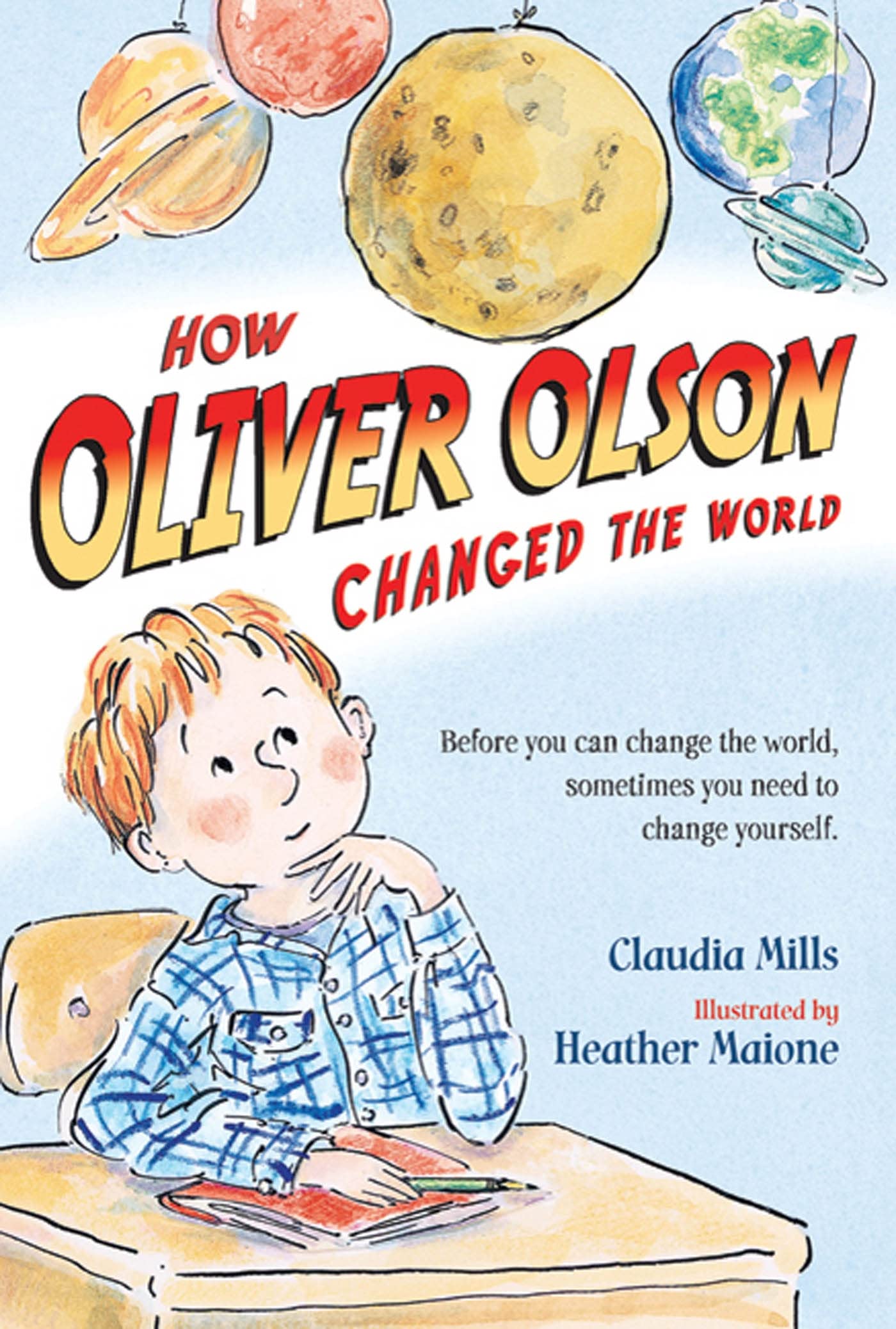 How Oliver Olson Changed the World: Mills, Claudia, Maione, Heather ...