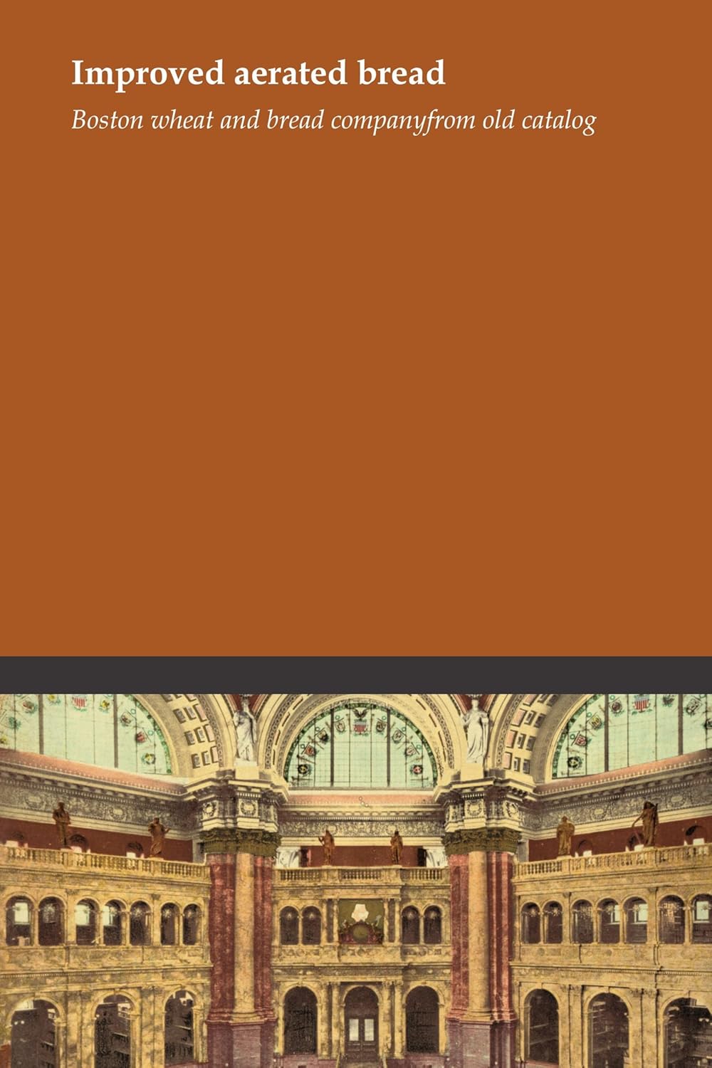 Improved aerated bread: Boston wheat and bread company. from old ...