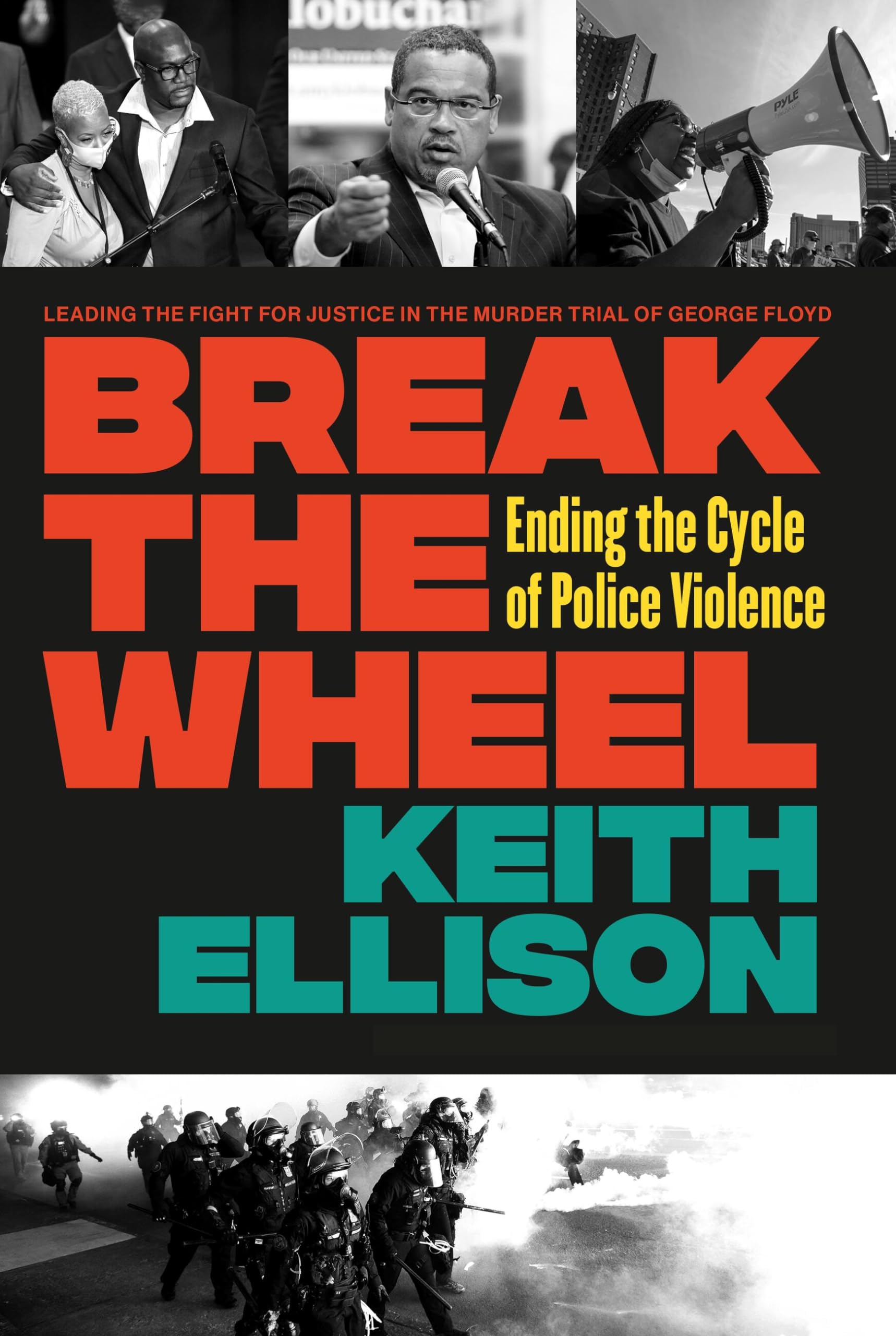 Break the Wheel: Ending the Cycle of Police Violence: Ellison, Keith ...