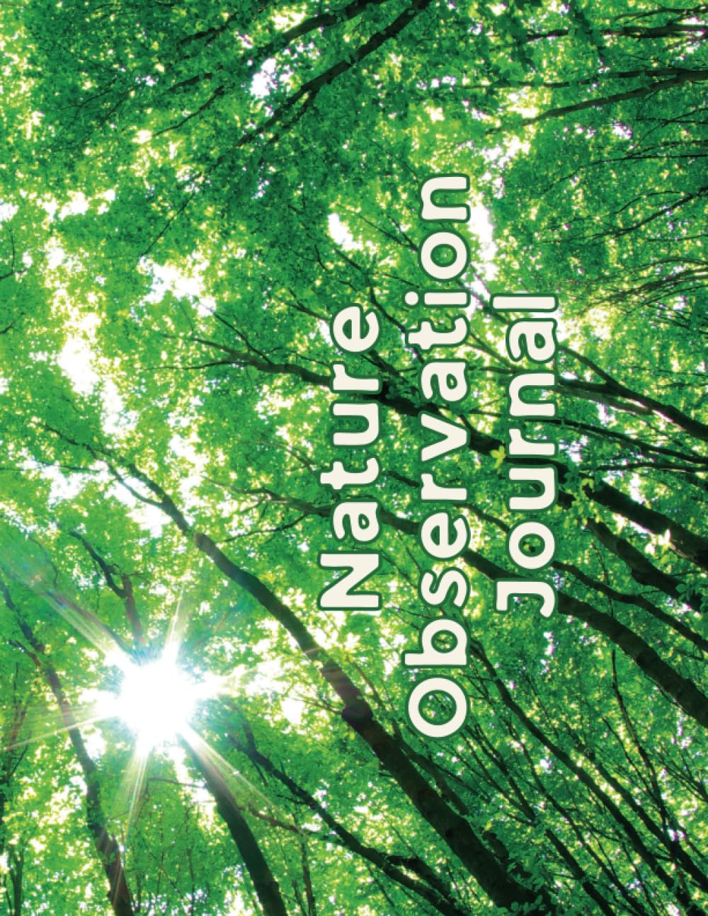 Nature Observation Journal: Notice, Appreciate, Connect, and Record ...