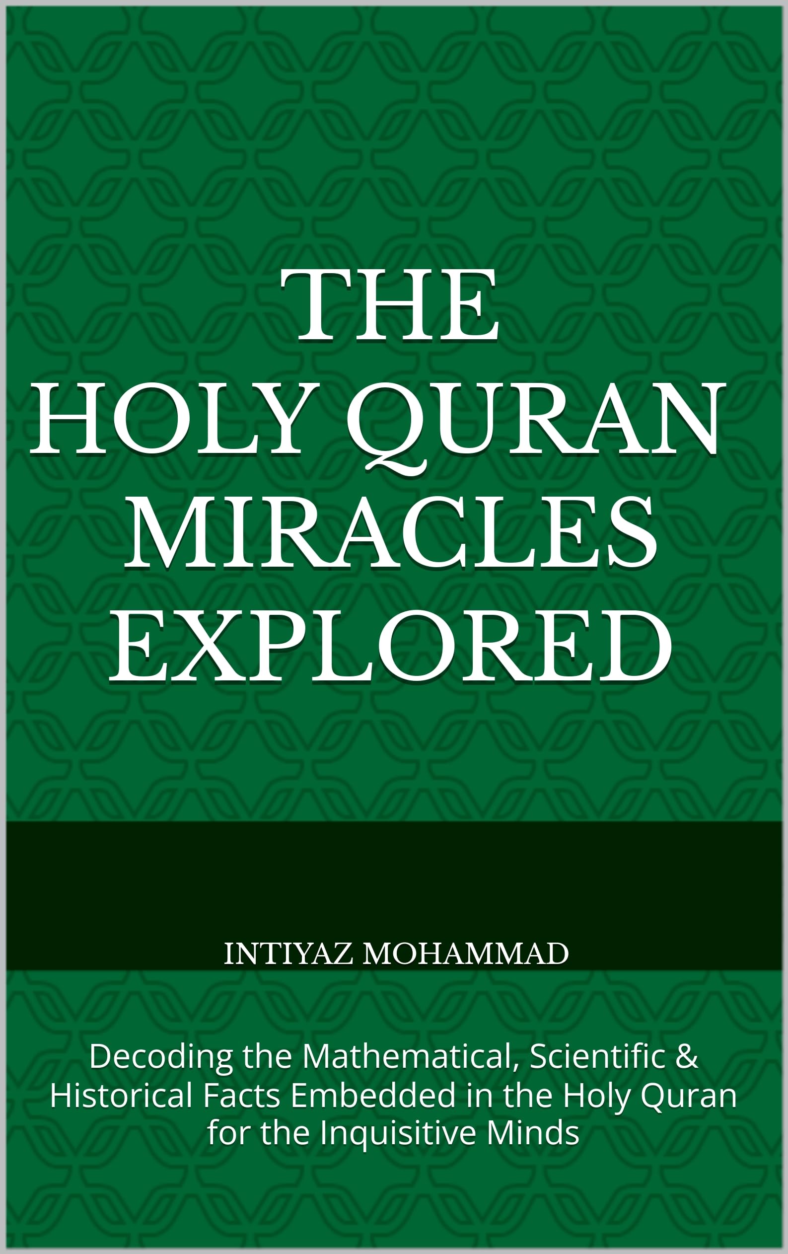 Buy THE QURANIC MIRACLES EXPLORED: Decoding the Mathematical ...