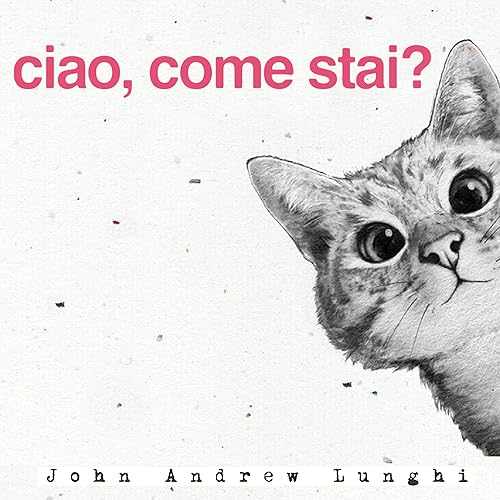 Ciao Come Stai By John Andrew Lunghi On Amazon Music Amazon ciao-come-stai-by-john-andrew-lunghi-on-amazon-music-amazon