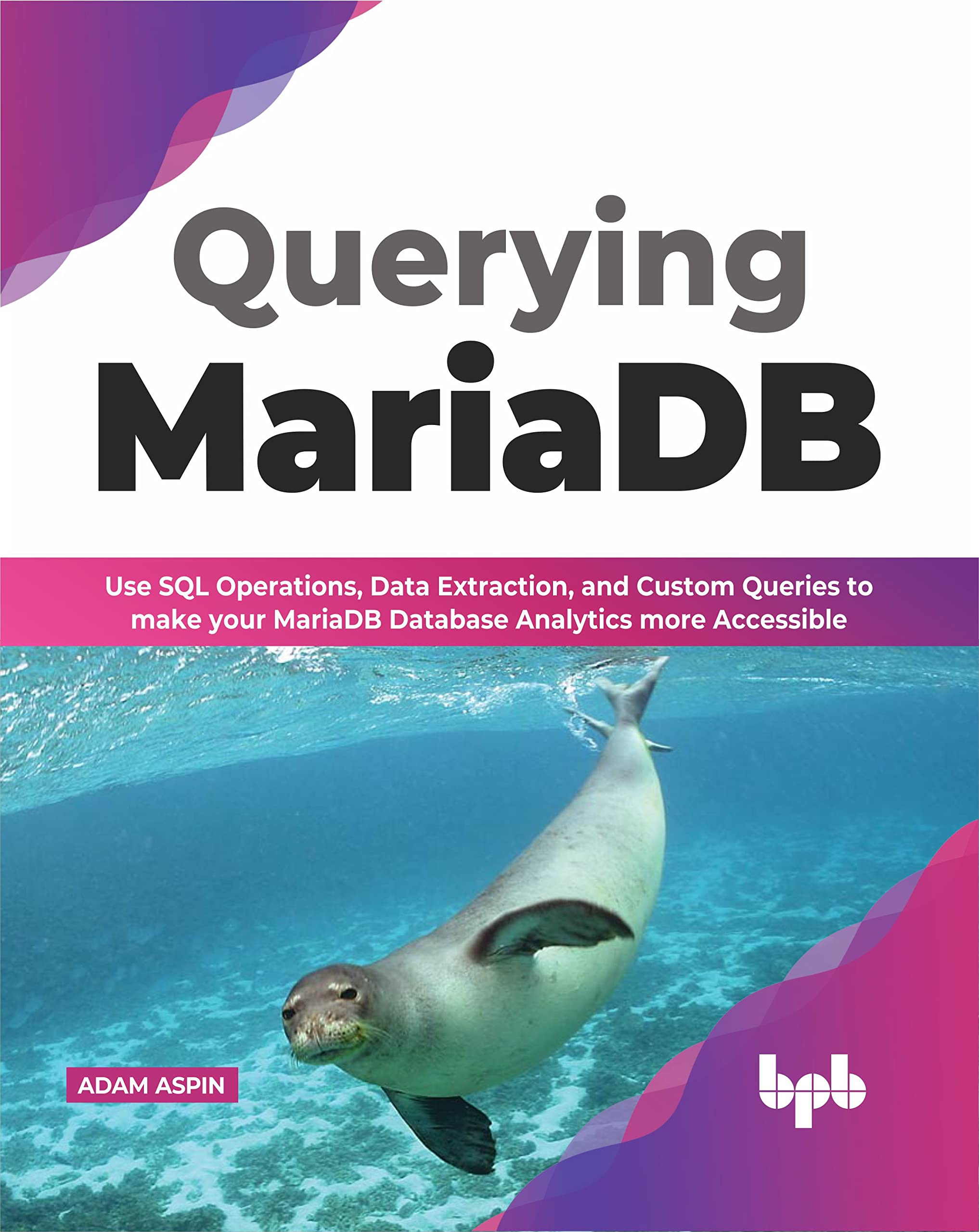 Buy Querying MariaDB Book Online at Low Prices in India | Querying ... Buy Querying MariaDB Book Online at Low Prices in India | Querying ...
