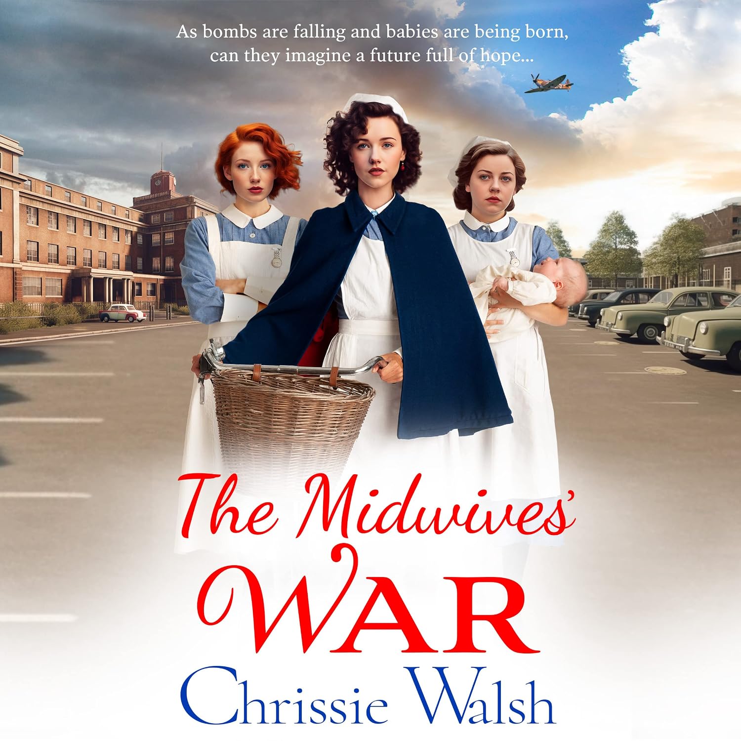 The Midwives' War: A heartbreaking historical family saga from Chrissie ...