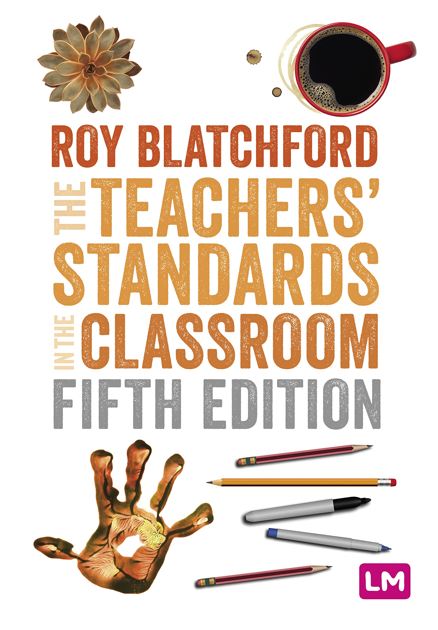 The Teachers' Standards in the Classroom (Ready to Teach): Blatchford ...