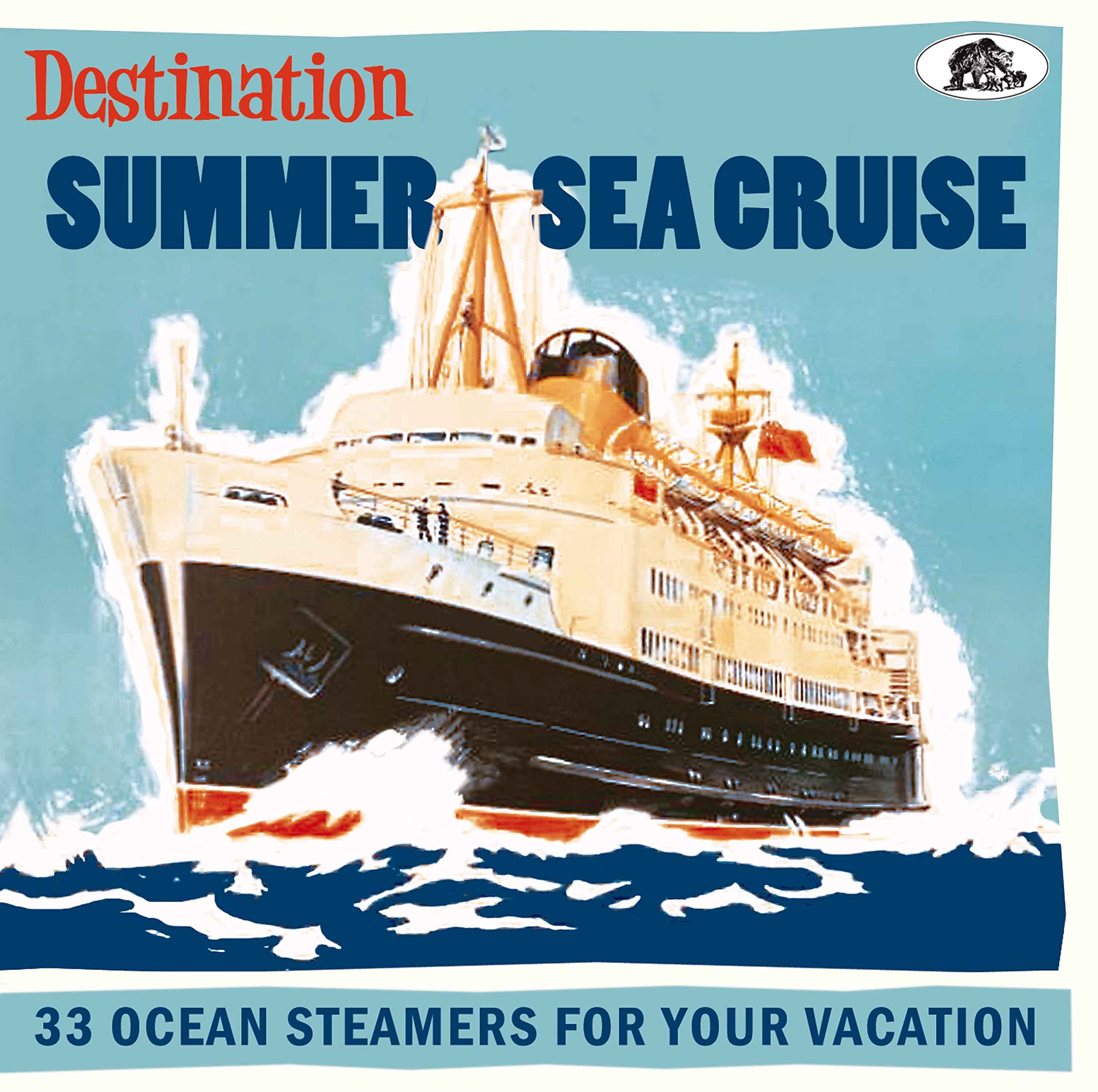 Various - Destination Summer Sea Cruise: 33 Ocean Steamers For Your ...