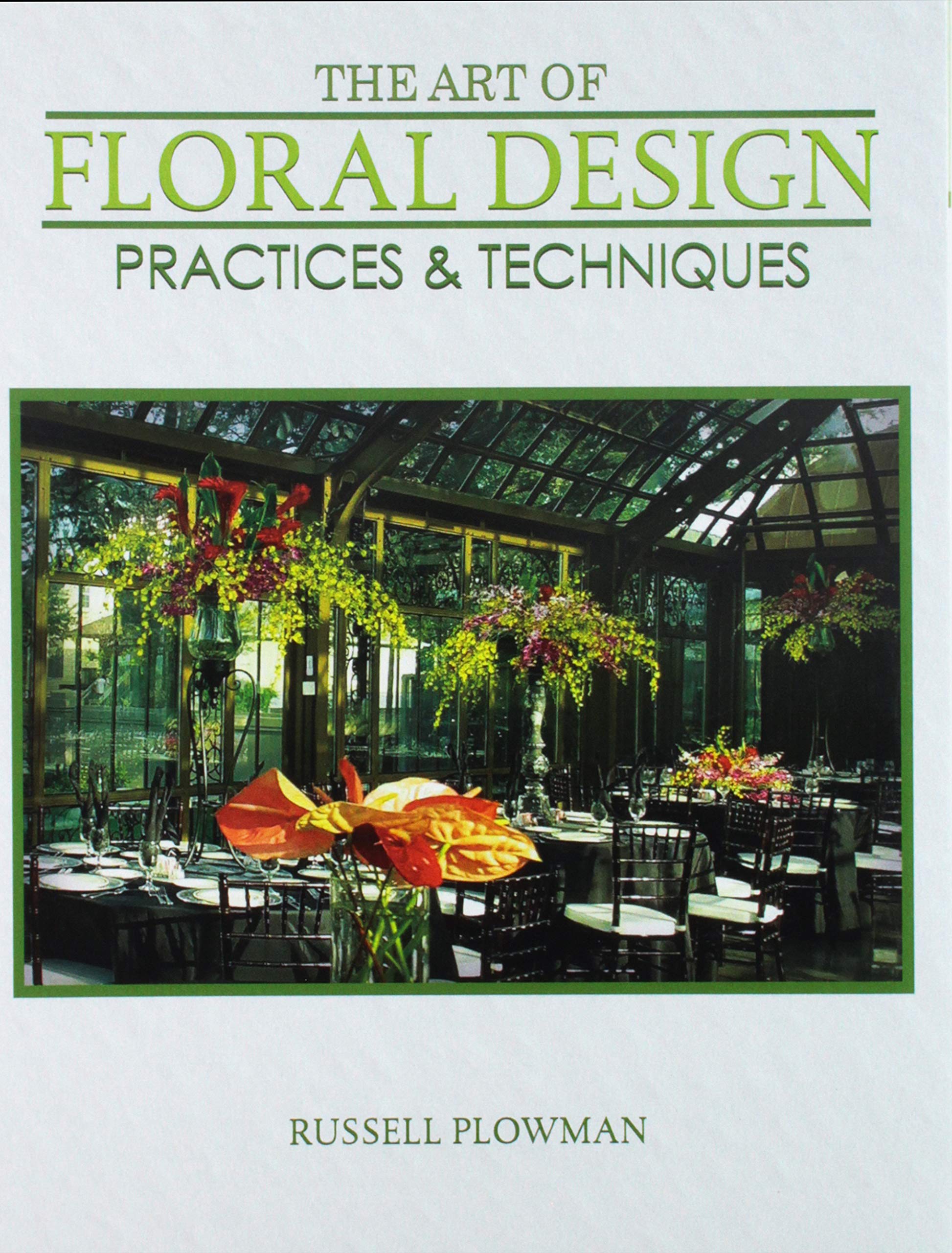 The Art of Floral Design: Practices and Techniques: Russell Plowman ...