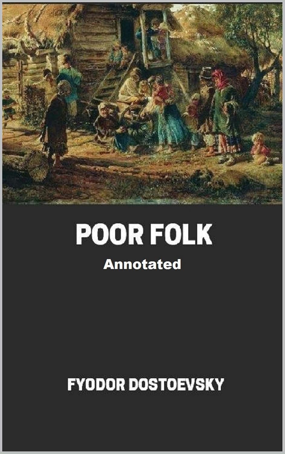 Poor Folk Annotated eBook : Dostoevsky, Fyodor: Amazon.in: Kindle Store