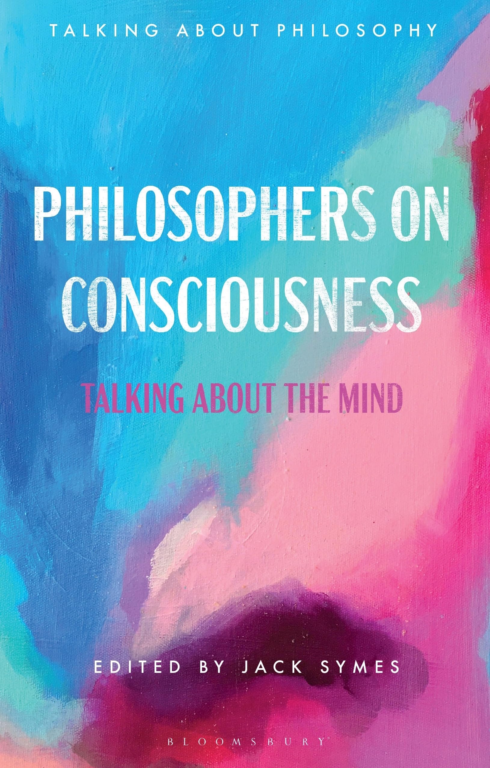 Philosophers on Consciousness: Talking about the Mind (Talking about ...