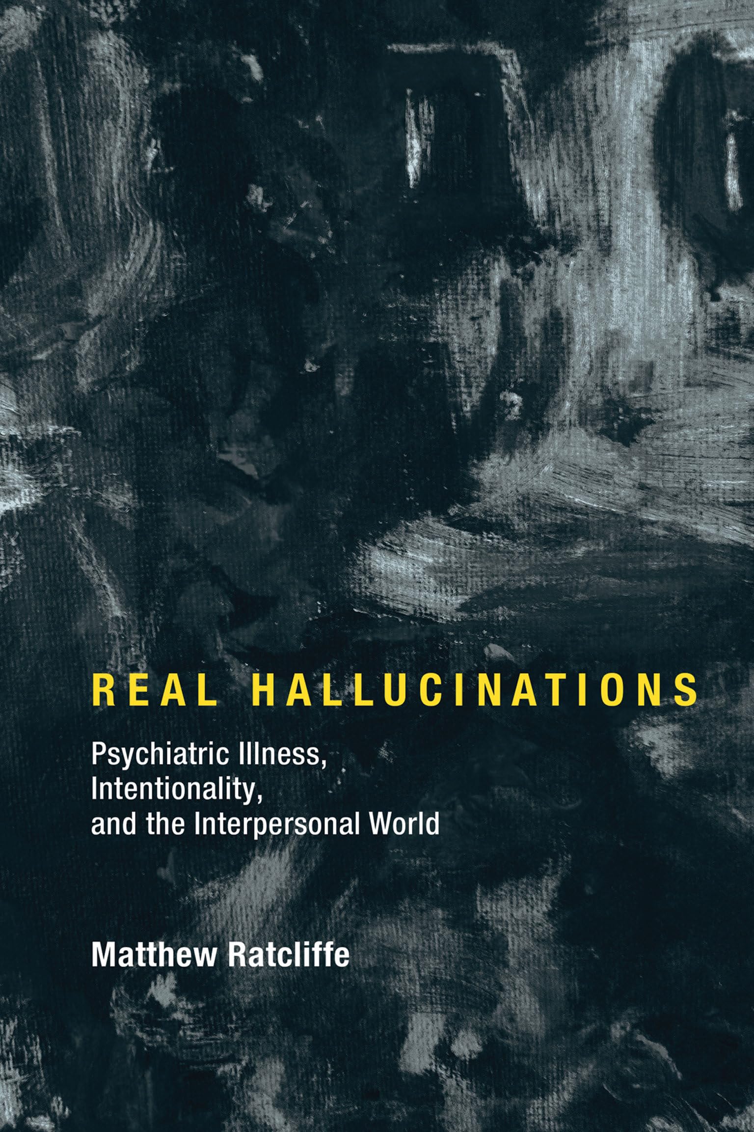 Real Hallucinations – Psychiatric Illness, Intentionality, and the ...
