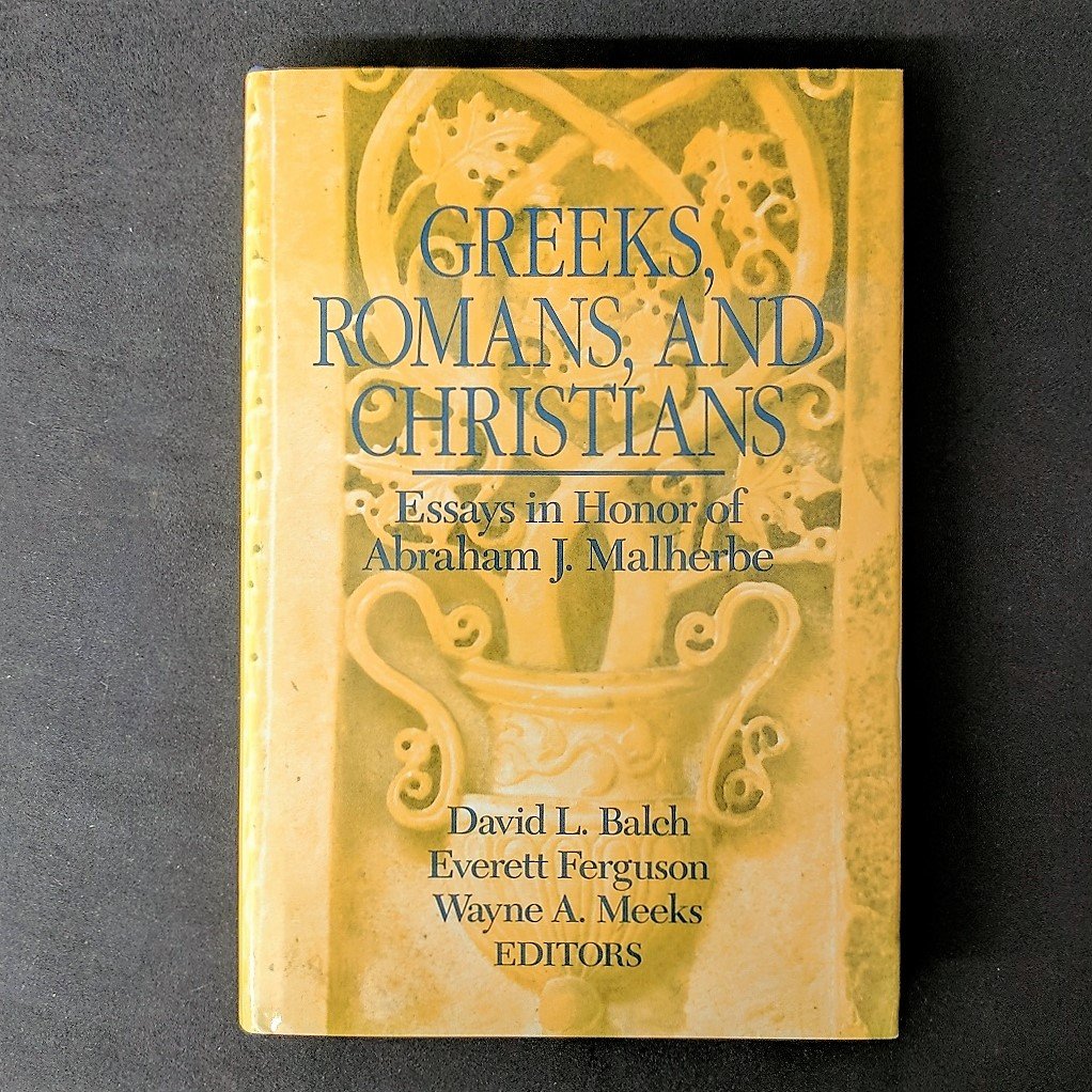 Greeks, Romans, and Christians: Essays in Honor of Abraham J. Malherbe ...