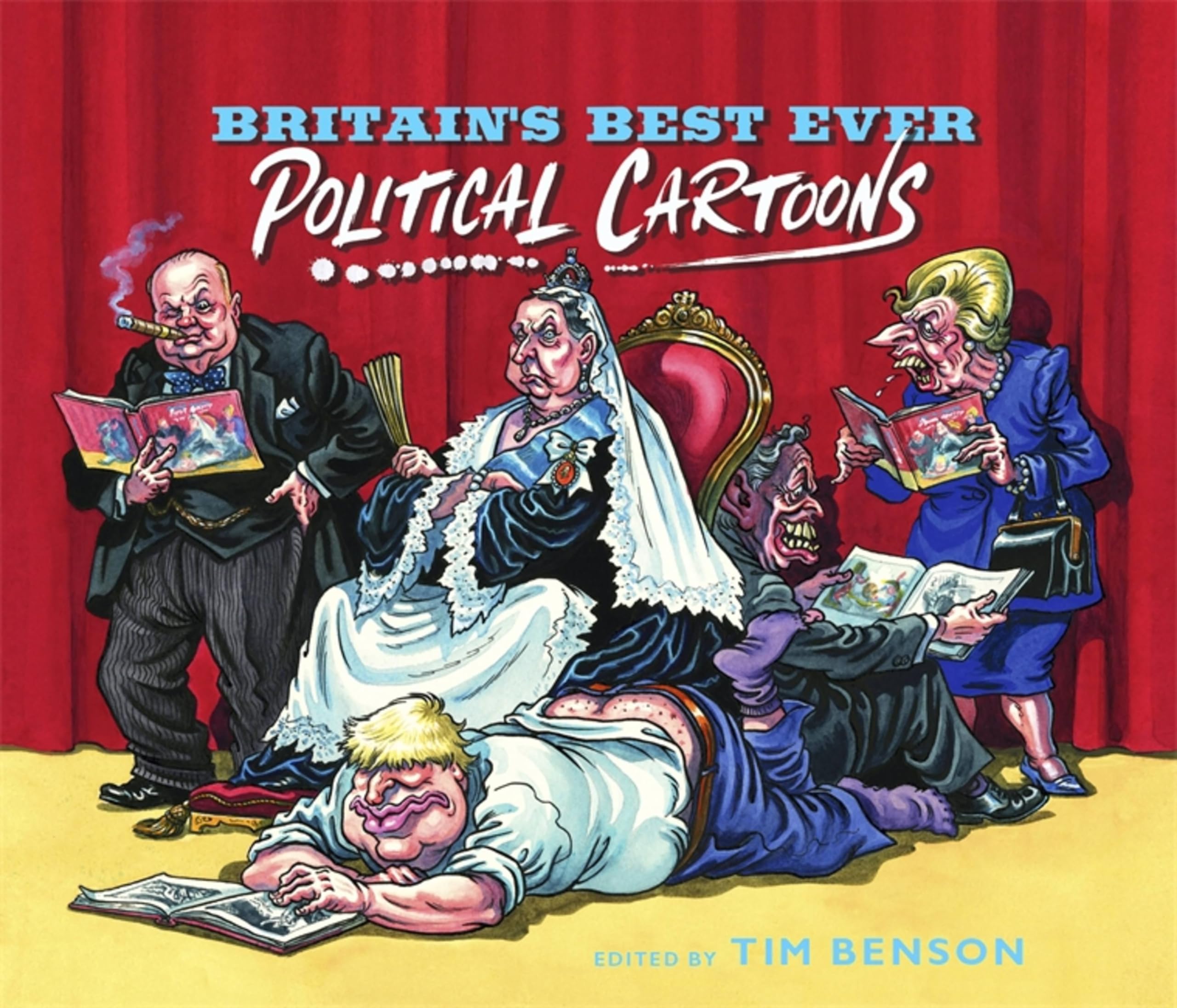 Britain's Best Ever Political Cartoons: Hilarious, bawdy, irreverent ...