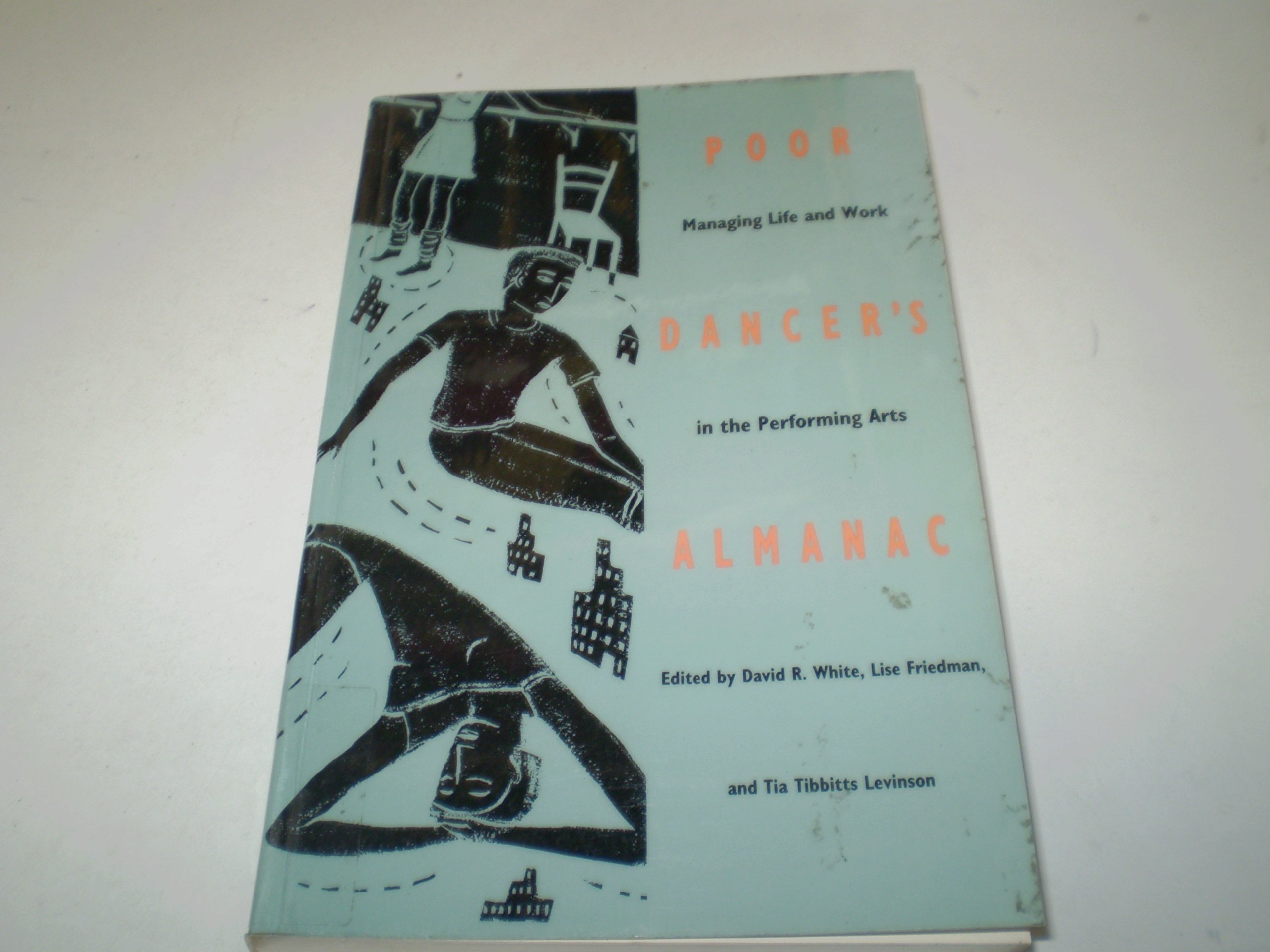 Poor Dancer's Almanac: Managing Life & Work in the Performing Arts ...