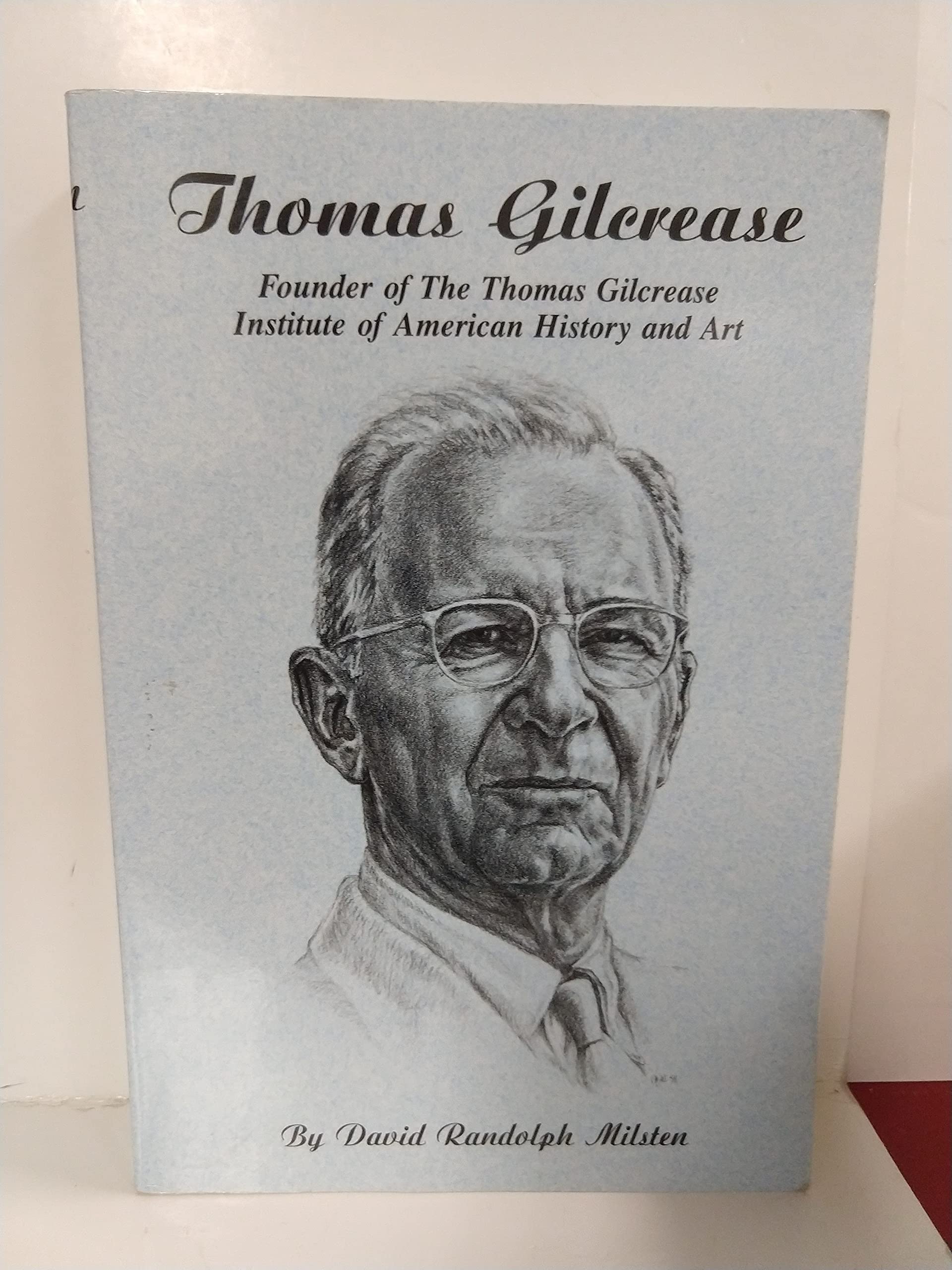 Thomas Gilcrease: Founder of the Thomas Gilcrease Institute of American ...