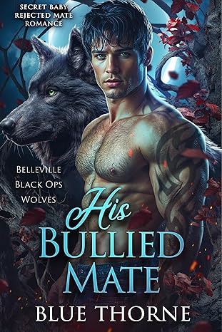 Amazon.com: His Bullied Mate: Secret Baby Rejected Mate Romance (Belleville Black Ops Wolves ...