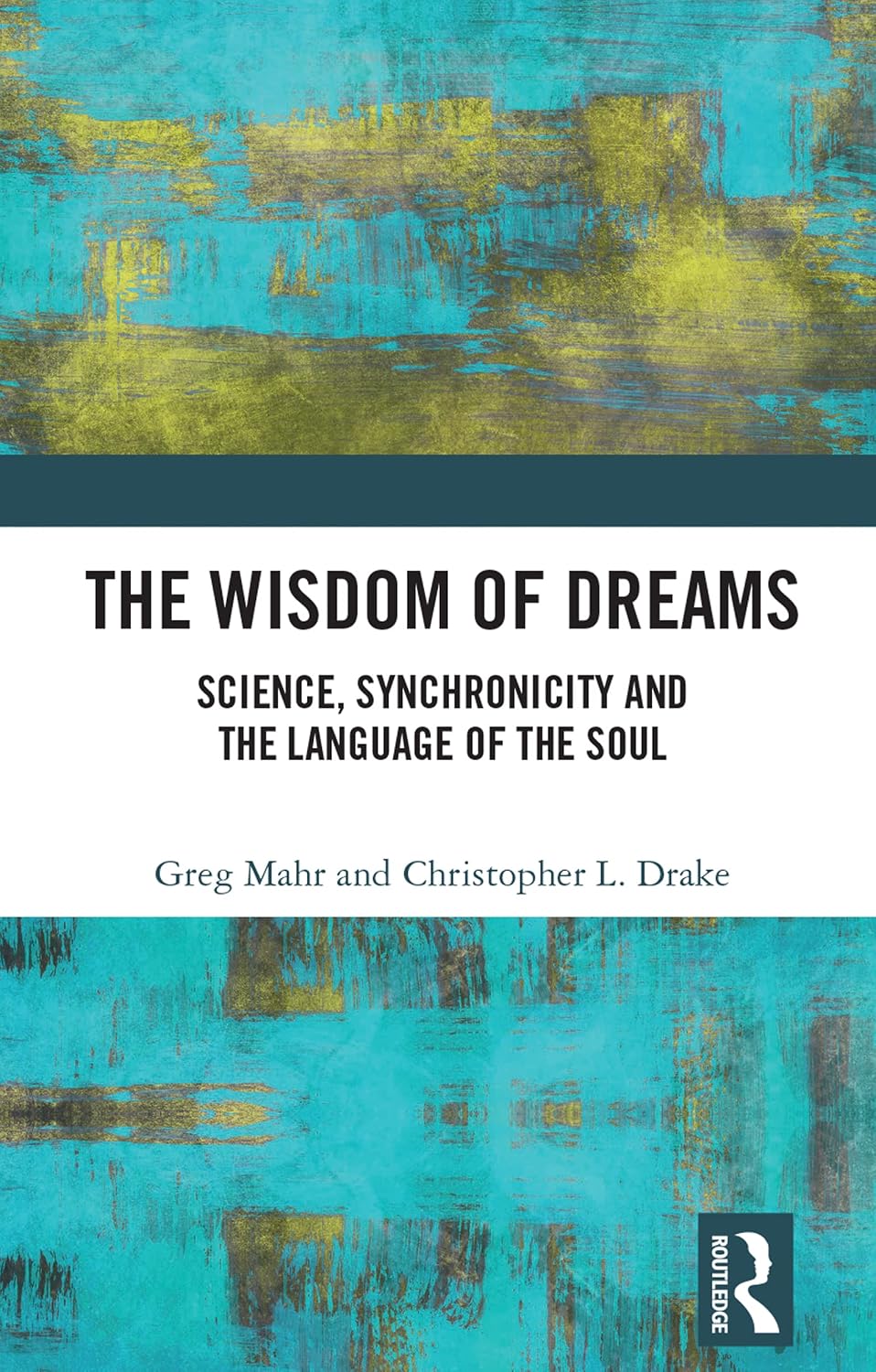 The Wisdom of Dreams: Science, Synchronicity and the Language of the ...