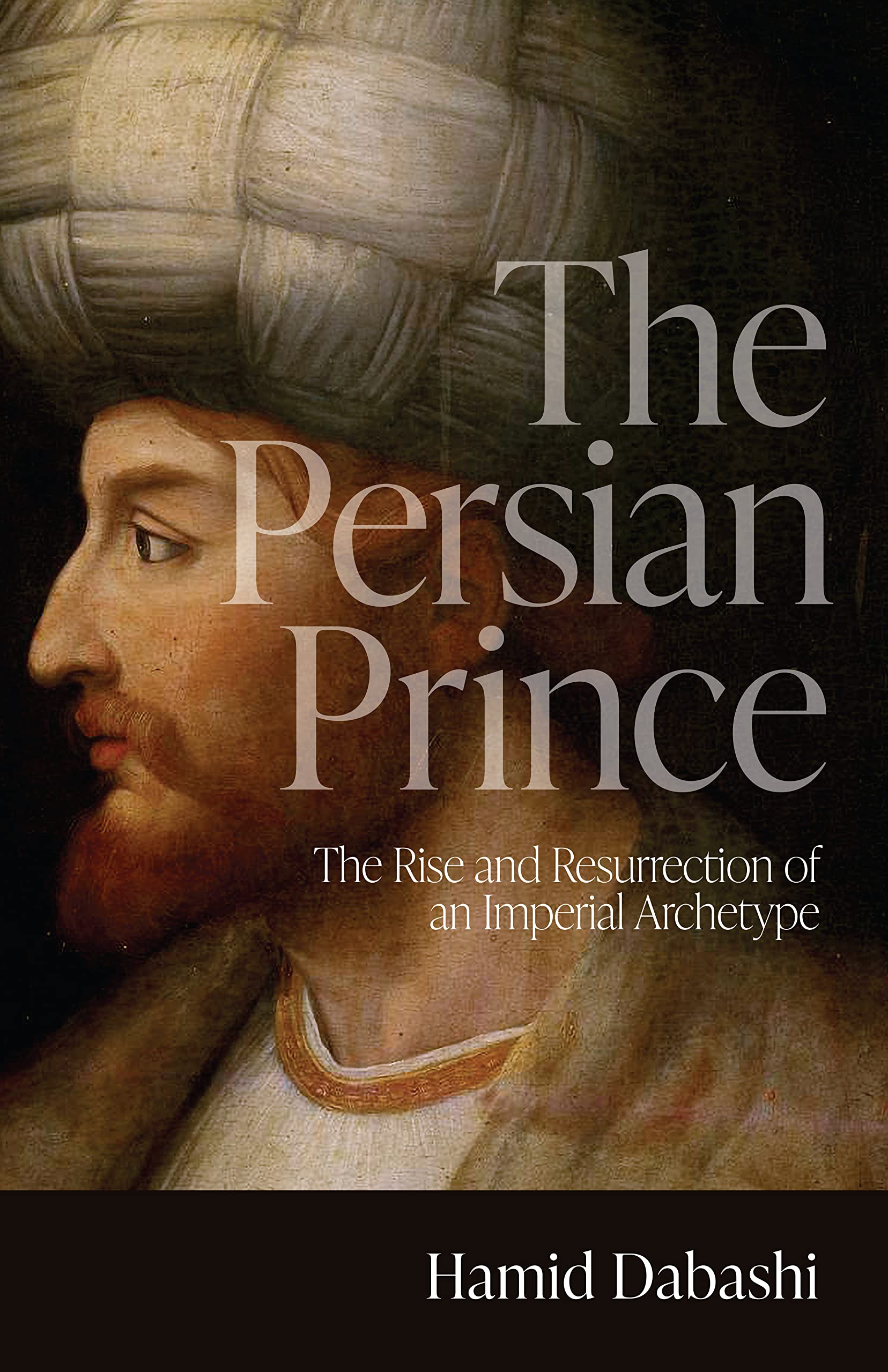 Buy The Persian Prince: The Rise and Resurrection of an Imperial ...