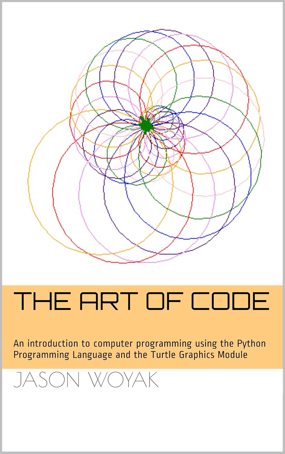 The Art of Code: An introduction to computer programming using the ...