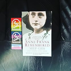 Anne Frank Remembered: The Story of the Woman Who Helped to Hide the ...