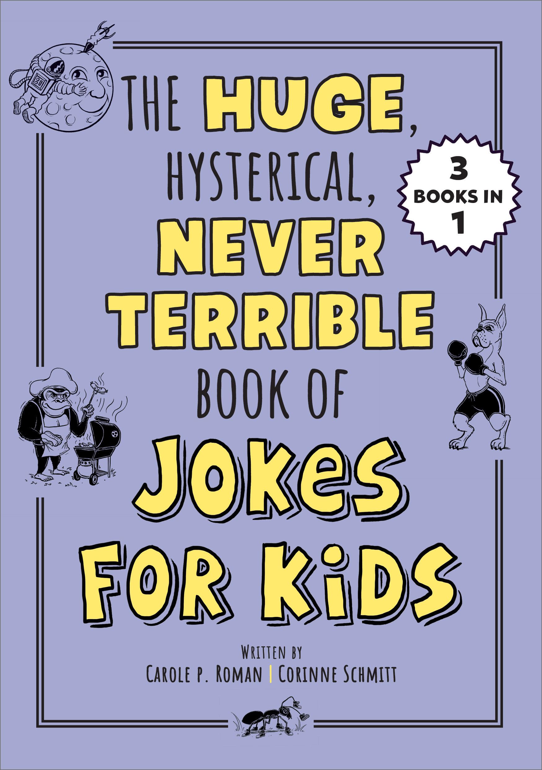 The Huge, Hysterical, Never Terrible Book of Jokes for Kids (Silly ...
