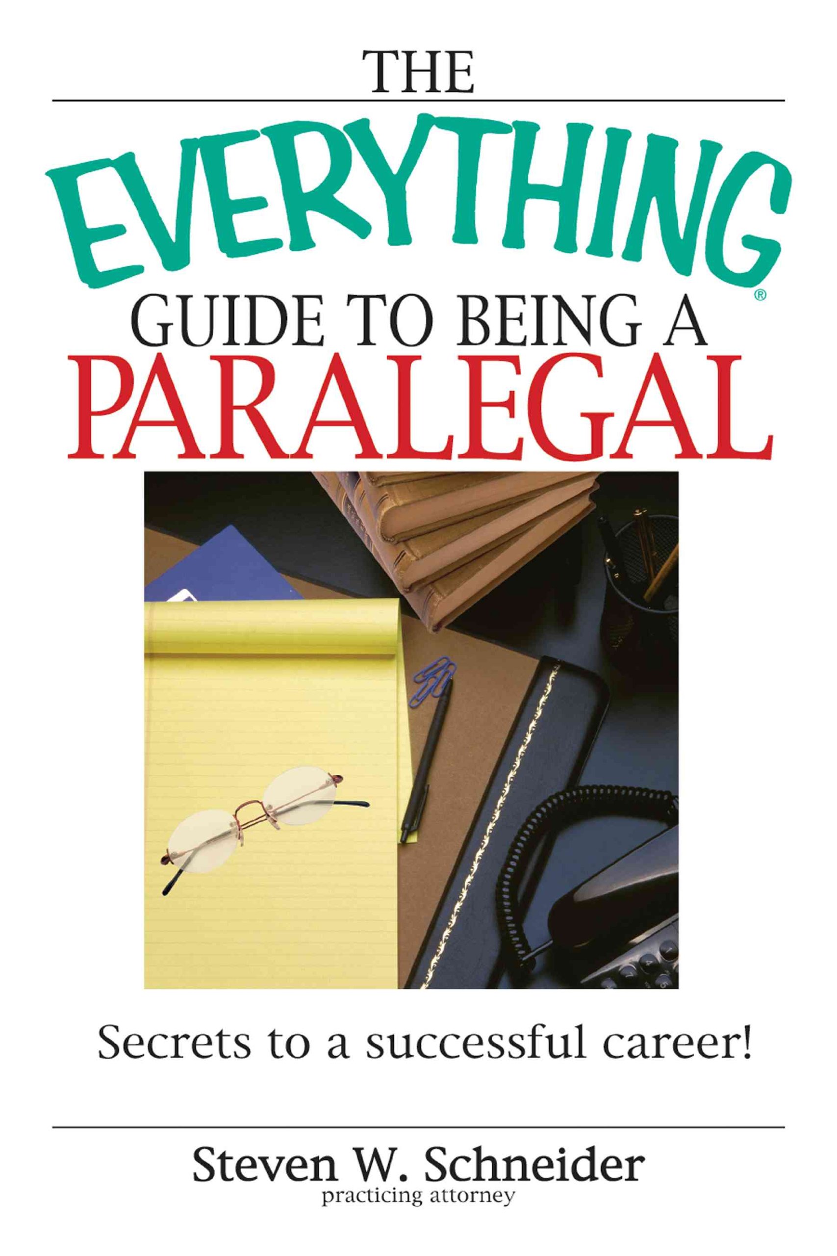 The Everything Guide To Being A Paralegal: Winning Secrets to a ...