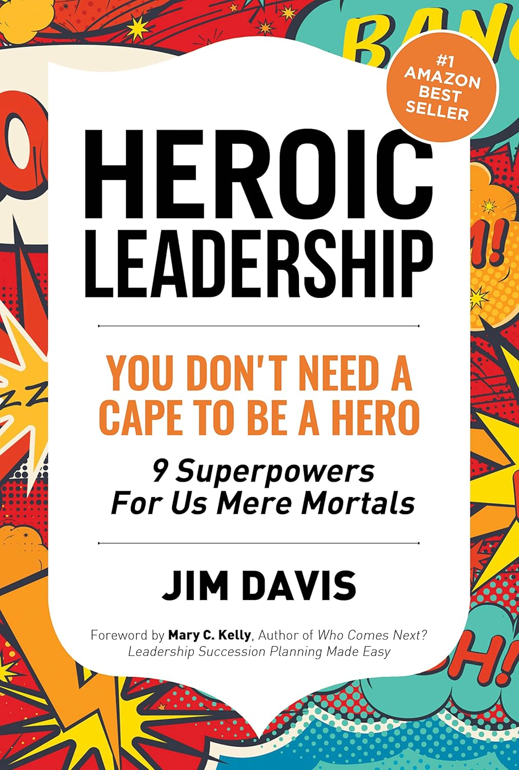 Heroic Leadership: You Don't Need A Cape To Be A Hero - 9 Superpowers ...