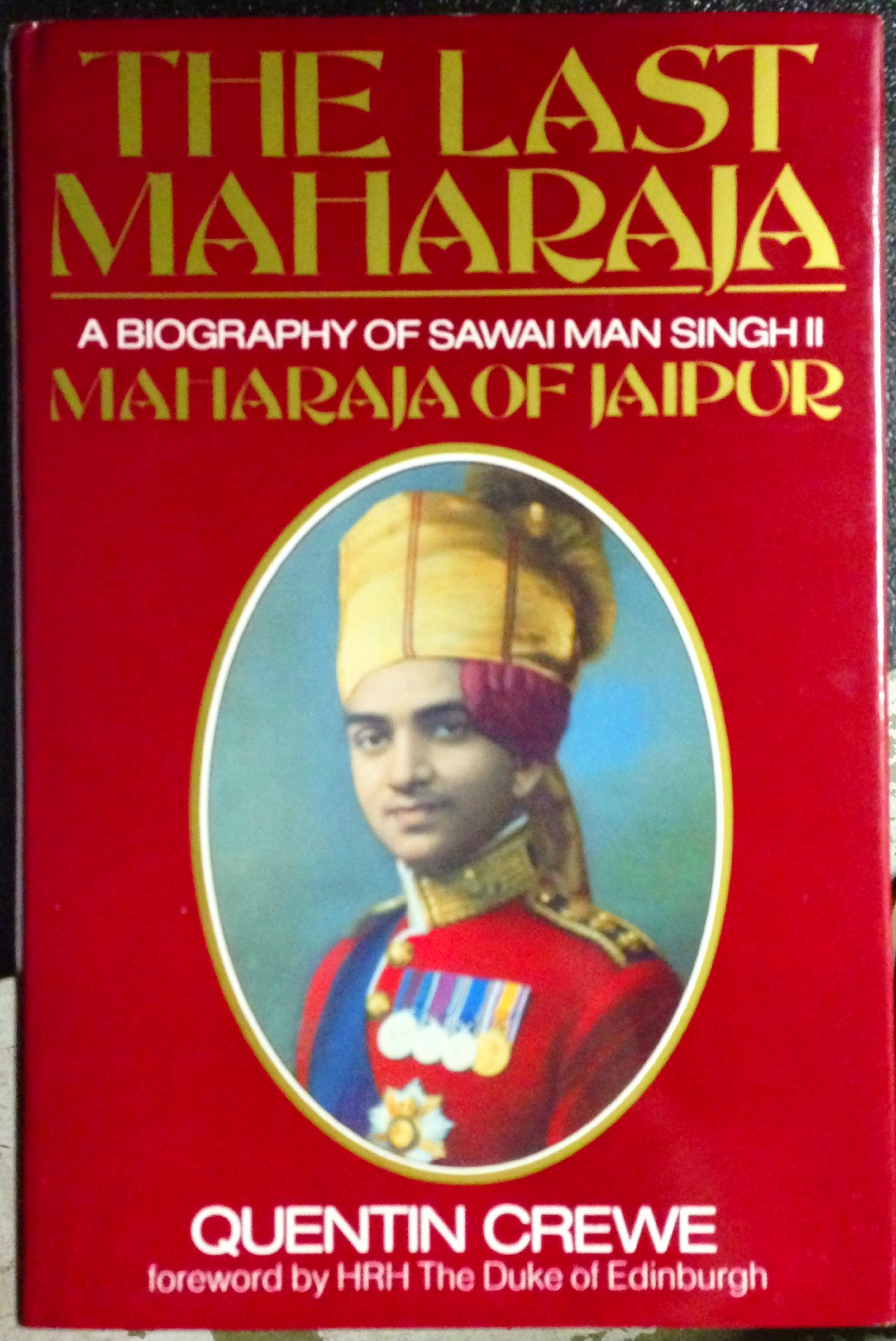 The last Maharaja: A biography of Sawai Man Singh II, Maharaja of ...