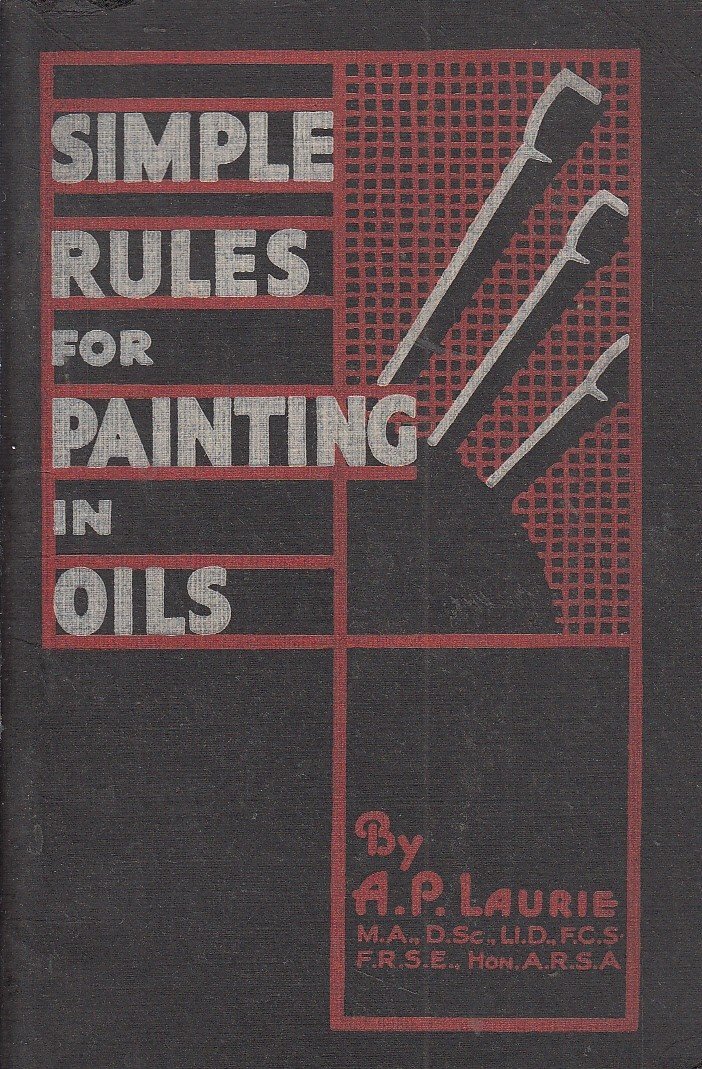 Simple Rules For Painting In Oils: A. P. Laurie: Amazon.com: Books